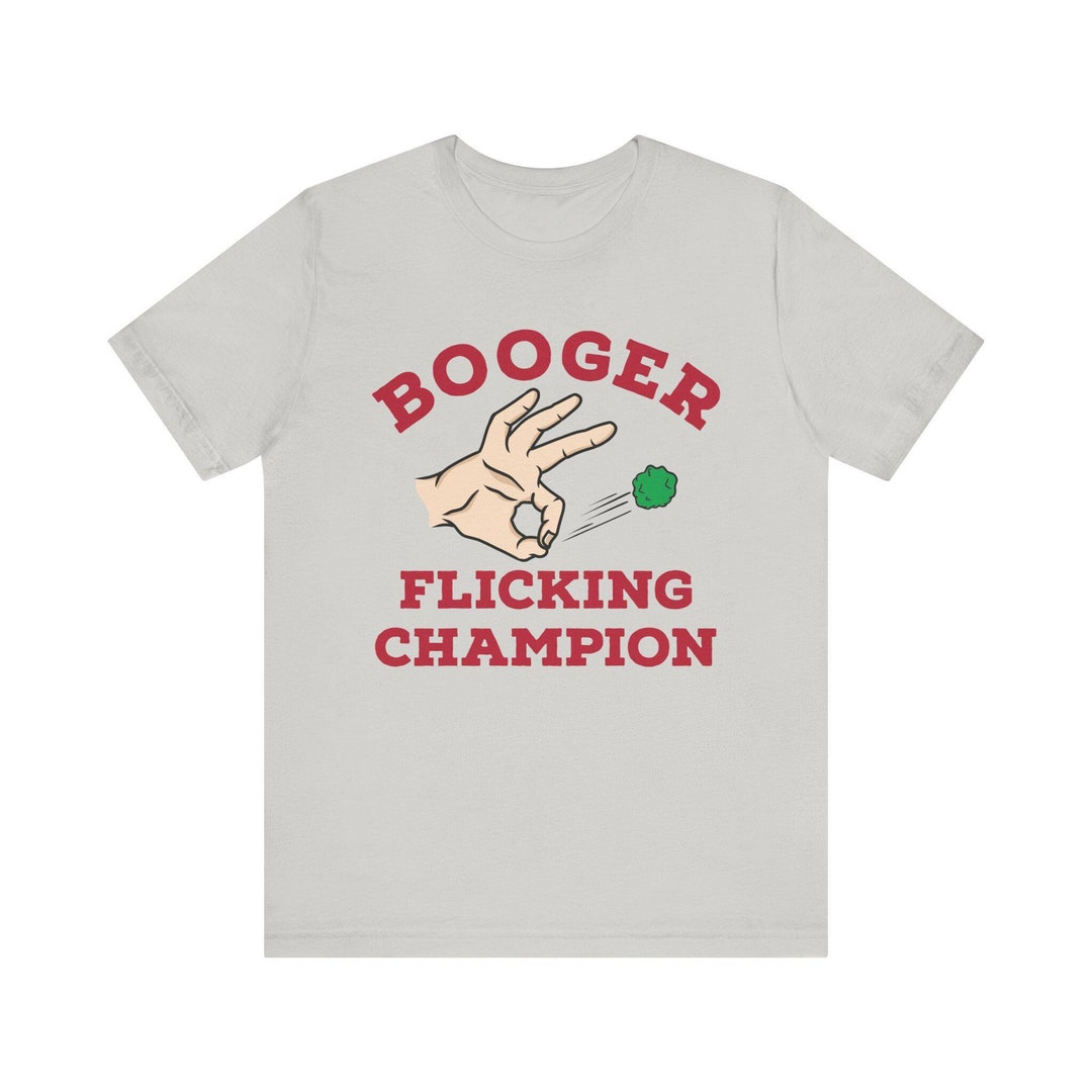 Funny Meme Tshirt, Booger Flicking Champion, Cringe Shirt, Crude, Rude ...