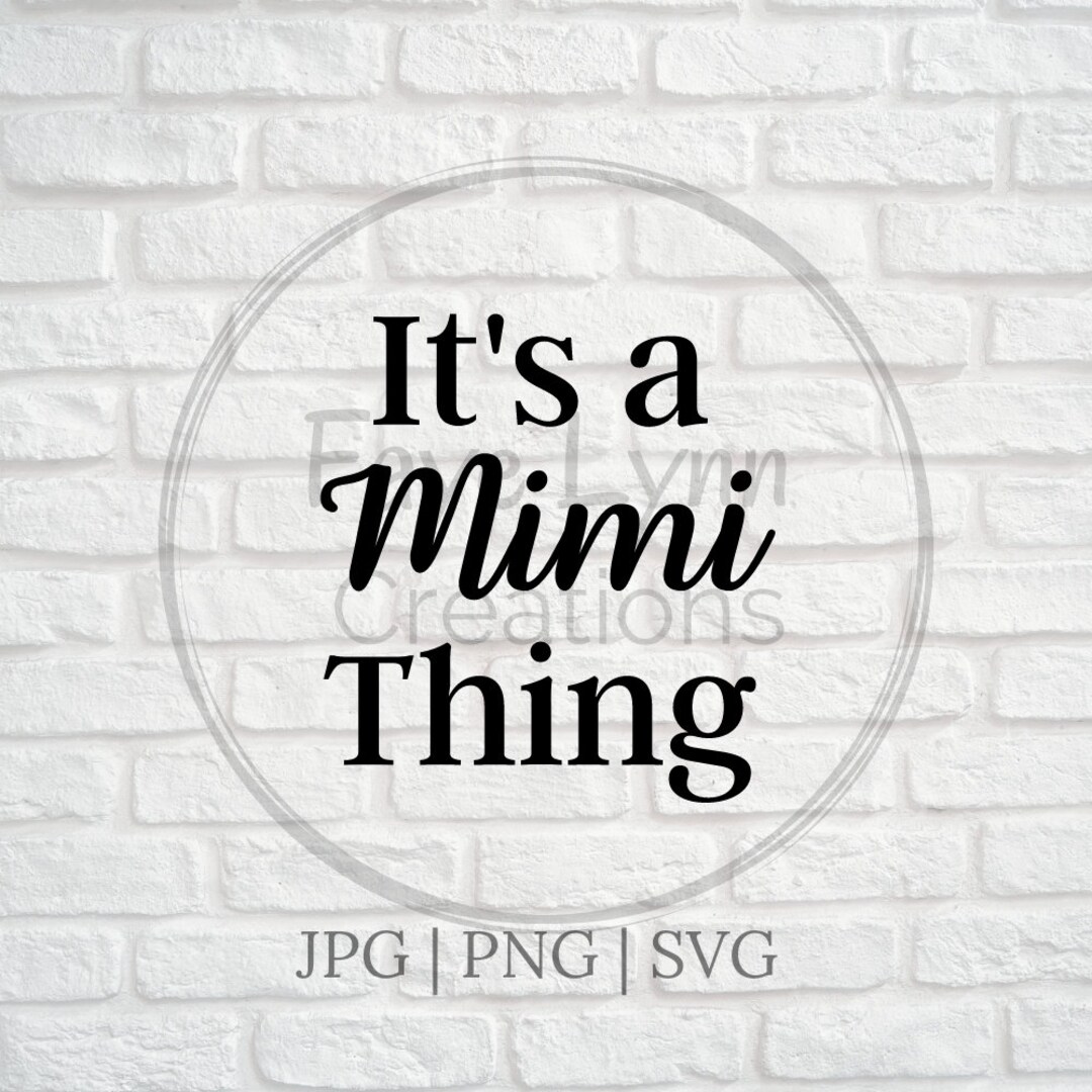 It's a Mimi Thing JPG, PNG, SVG Files Vinyl Cut File, Sublimation ...