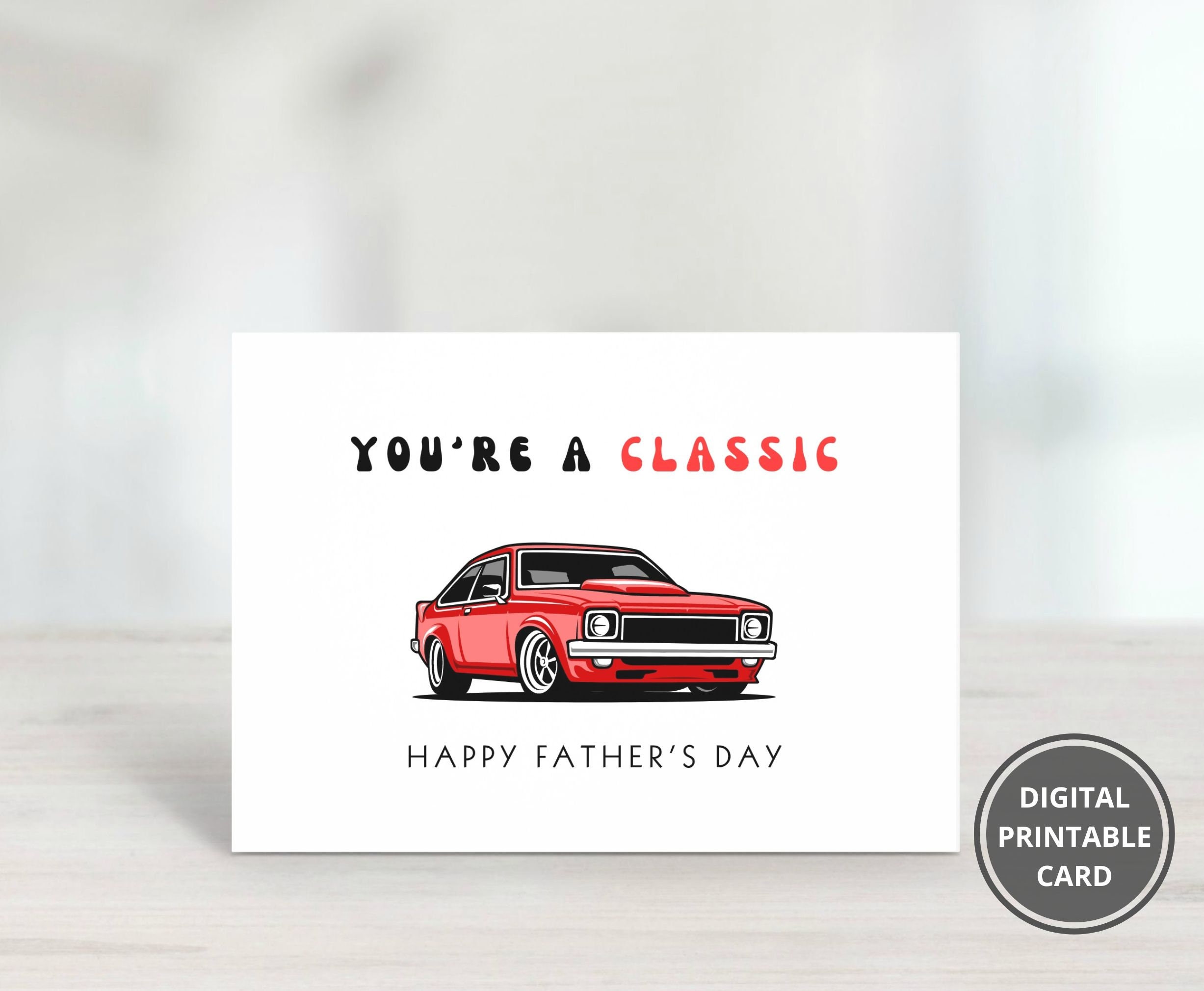 Happy Father's Day Car Printable Card, You're A Classic Fathers Day ...