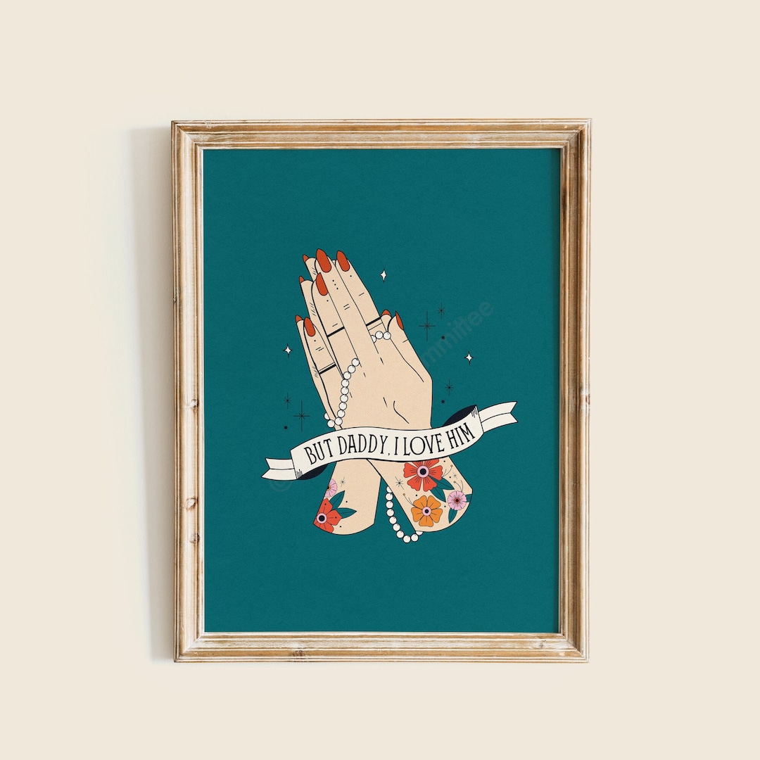 But Daddy I Love Him Art Print, Illustrated Poster, Wall Art, Home ...