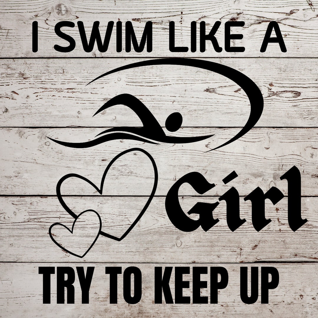 Girl Swimmer Svg, I Swim Like A Girl Svg, Swimming Like A Girl Png ...