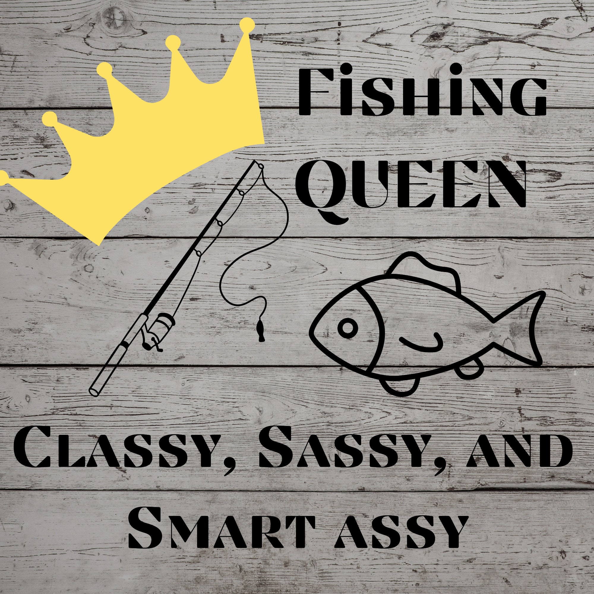 Fishing Queen Svg, Fishing Queen Classy Sassy and Smart Assy Png ...