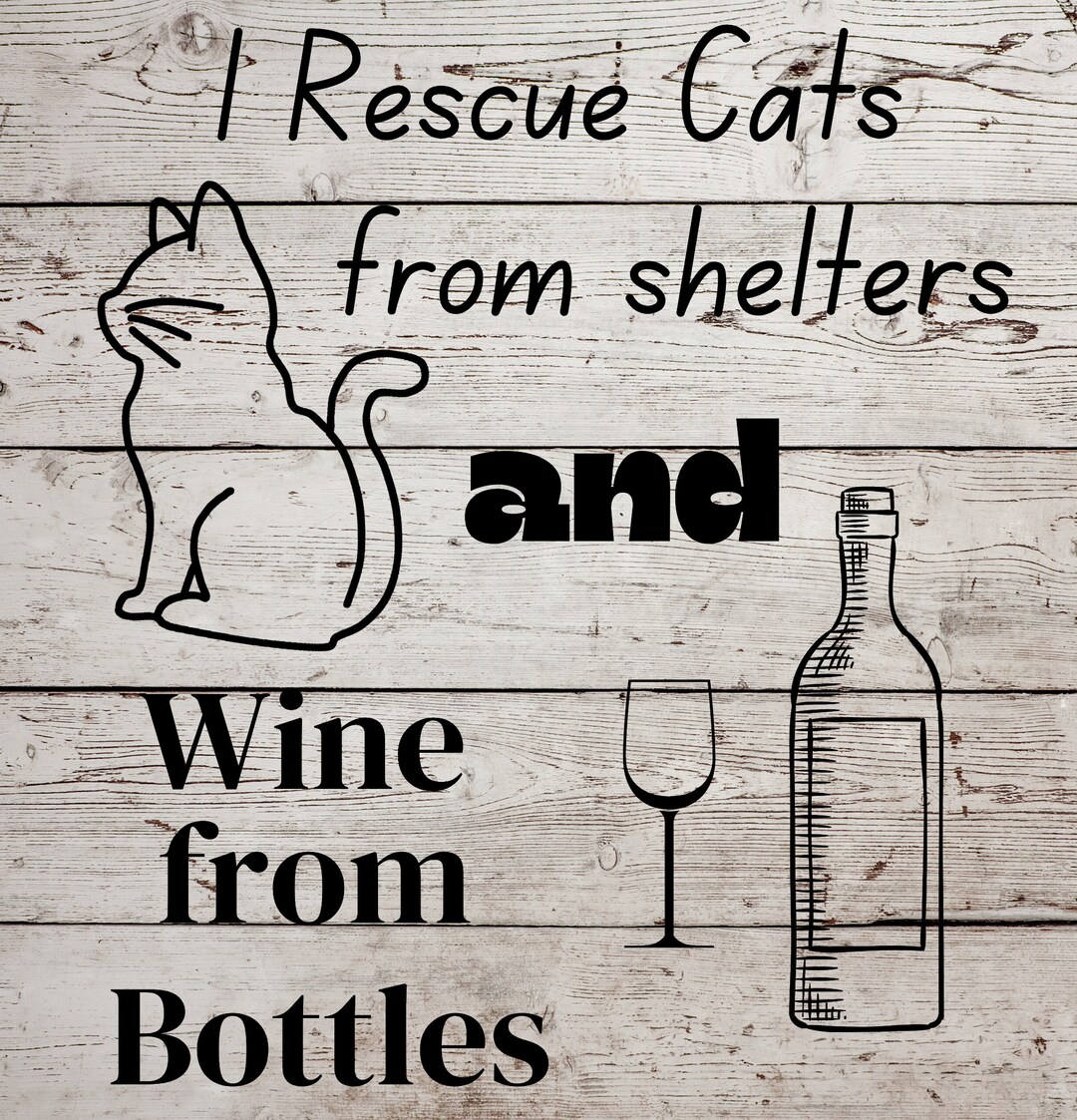 I Rescue Cats and Wine Svg, I Rescue Cats From Shelters and Wine From ...