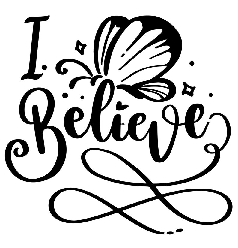 I Believe Svg, Inspirational Png, Believe Jpg, I Am a Believer Pdf, Be ...