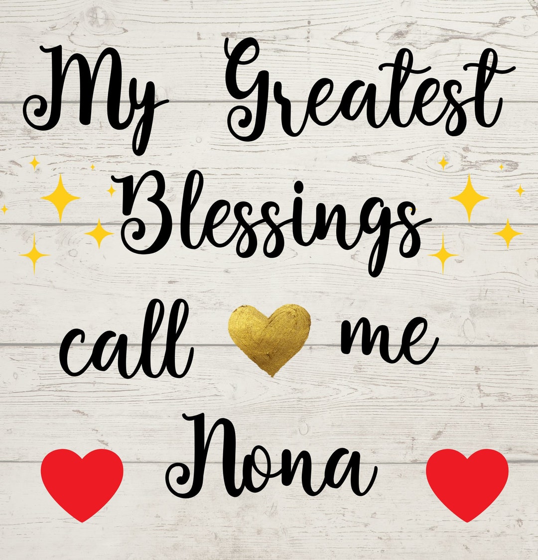 Nona Svg, My Greatest Blessings Call Me Nona Svg, Nona Clipart, Nona ...
