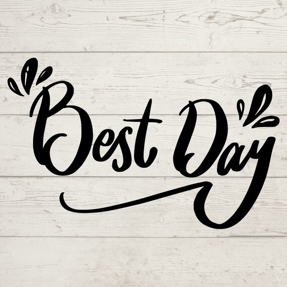 Best Day Svg Best Day Png Best Day Pdf Best Day Cricut - Etsy