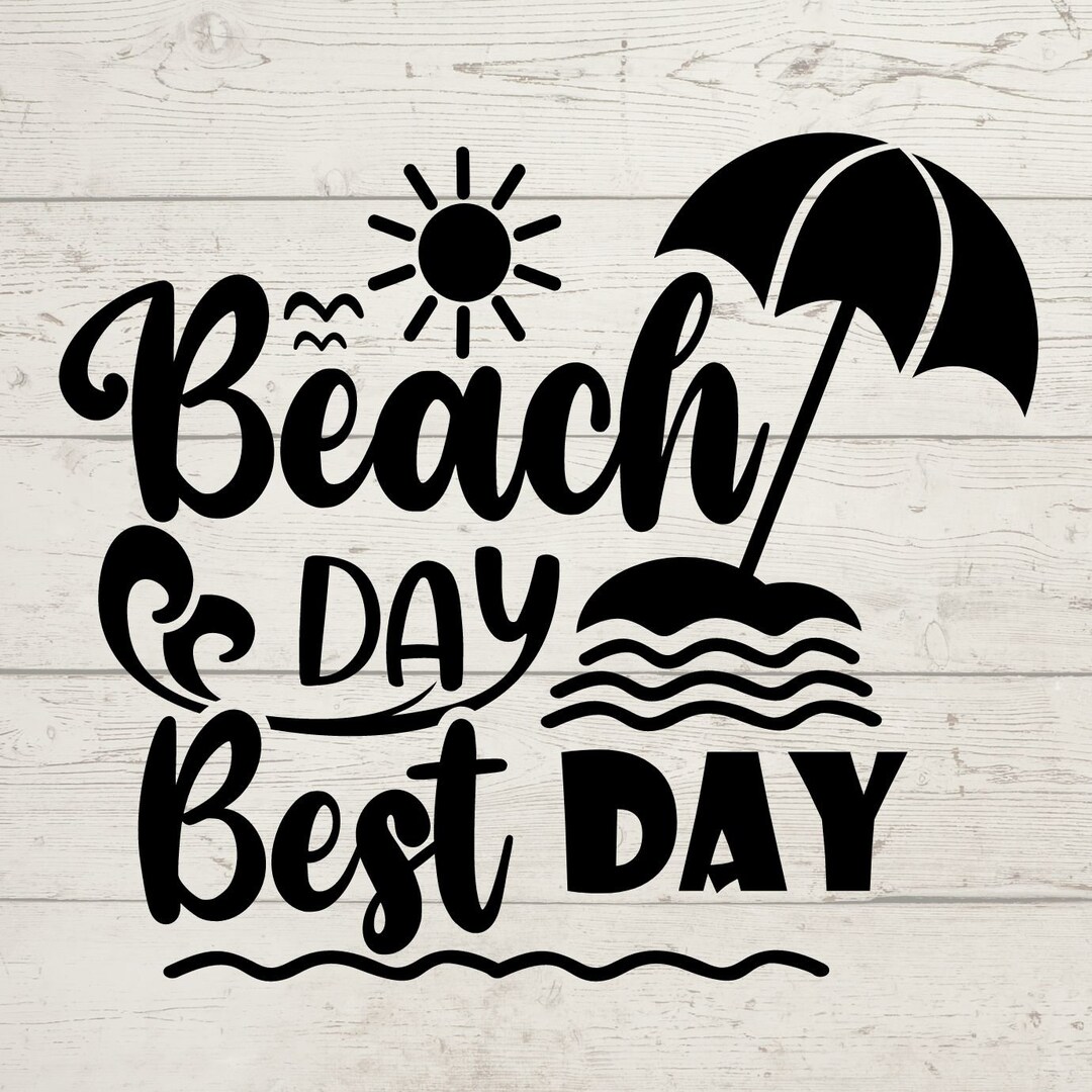 Beach Day Best Day Svg, Beach Day Quote Cricut File, Beach Dy Best Day ...