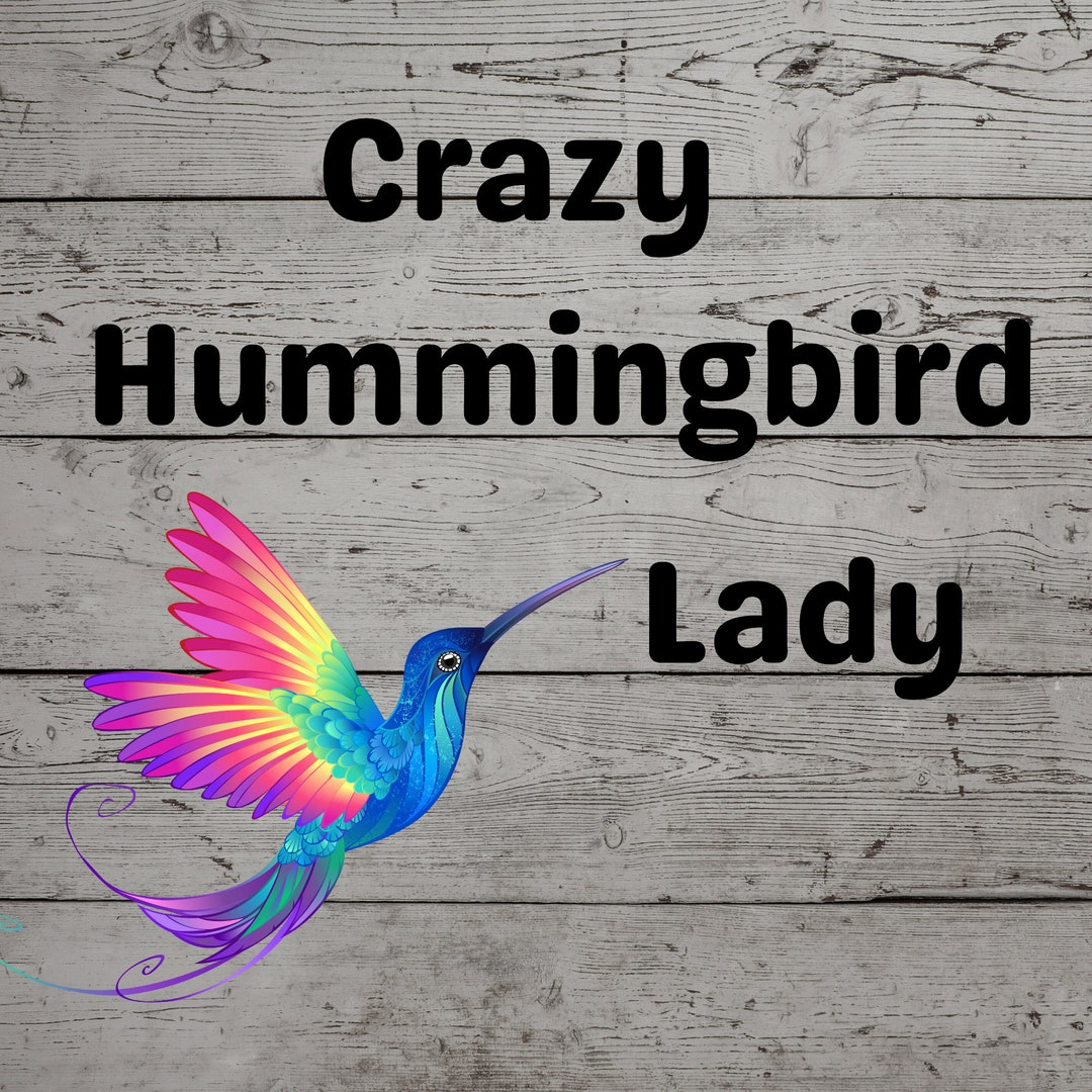 Hummingbird Svg, Crazy Hummingbird Lady Svg, Hummingbird Jpg ...