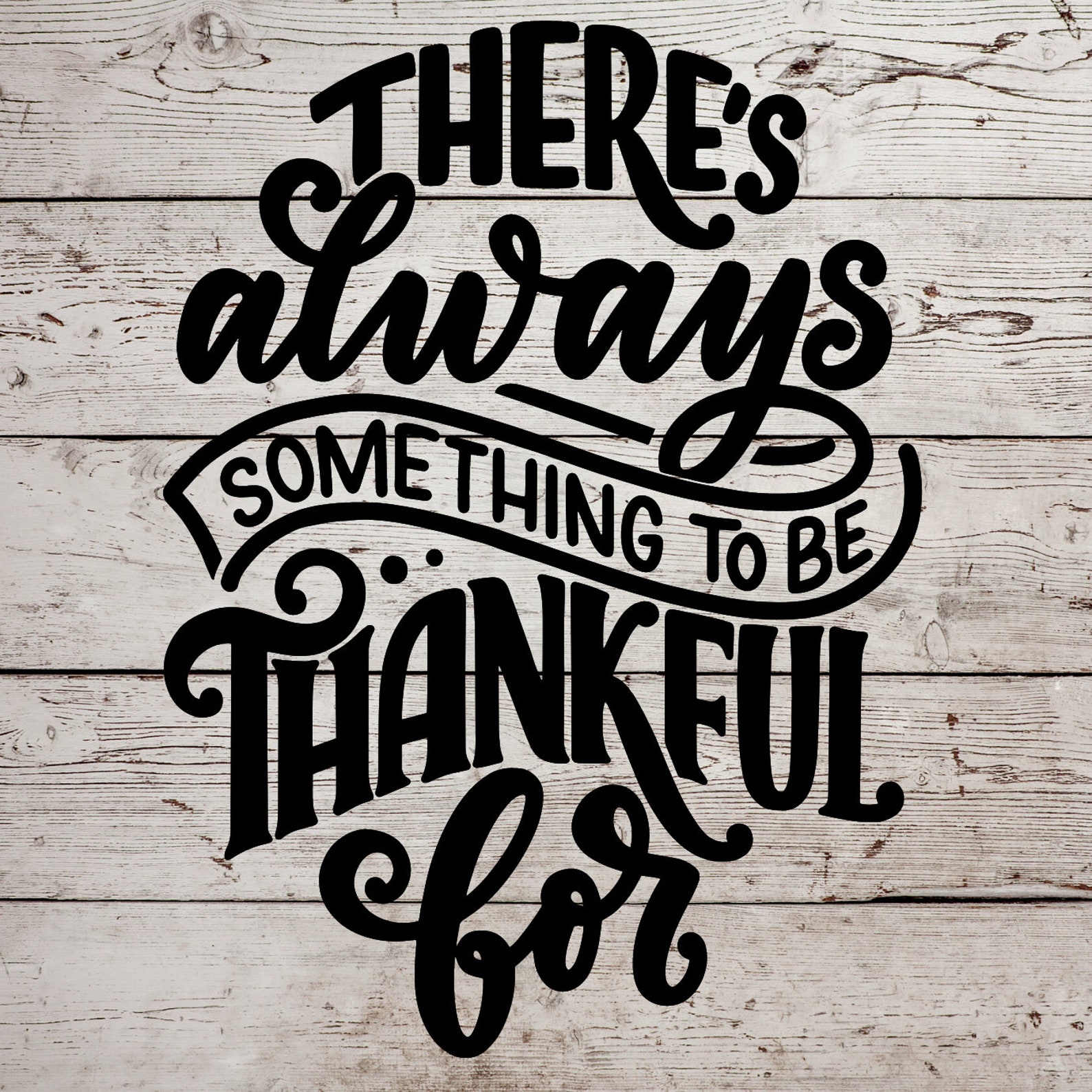Thankful Svg, There's Always Something to Be Thankful for Svg, Thankful ...