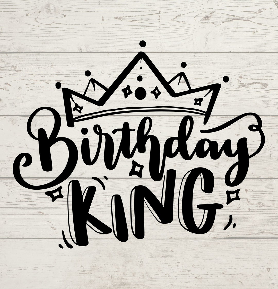 Birthday King Svg, Birthday King Png, Birthday King Cricut, Birthday ...