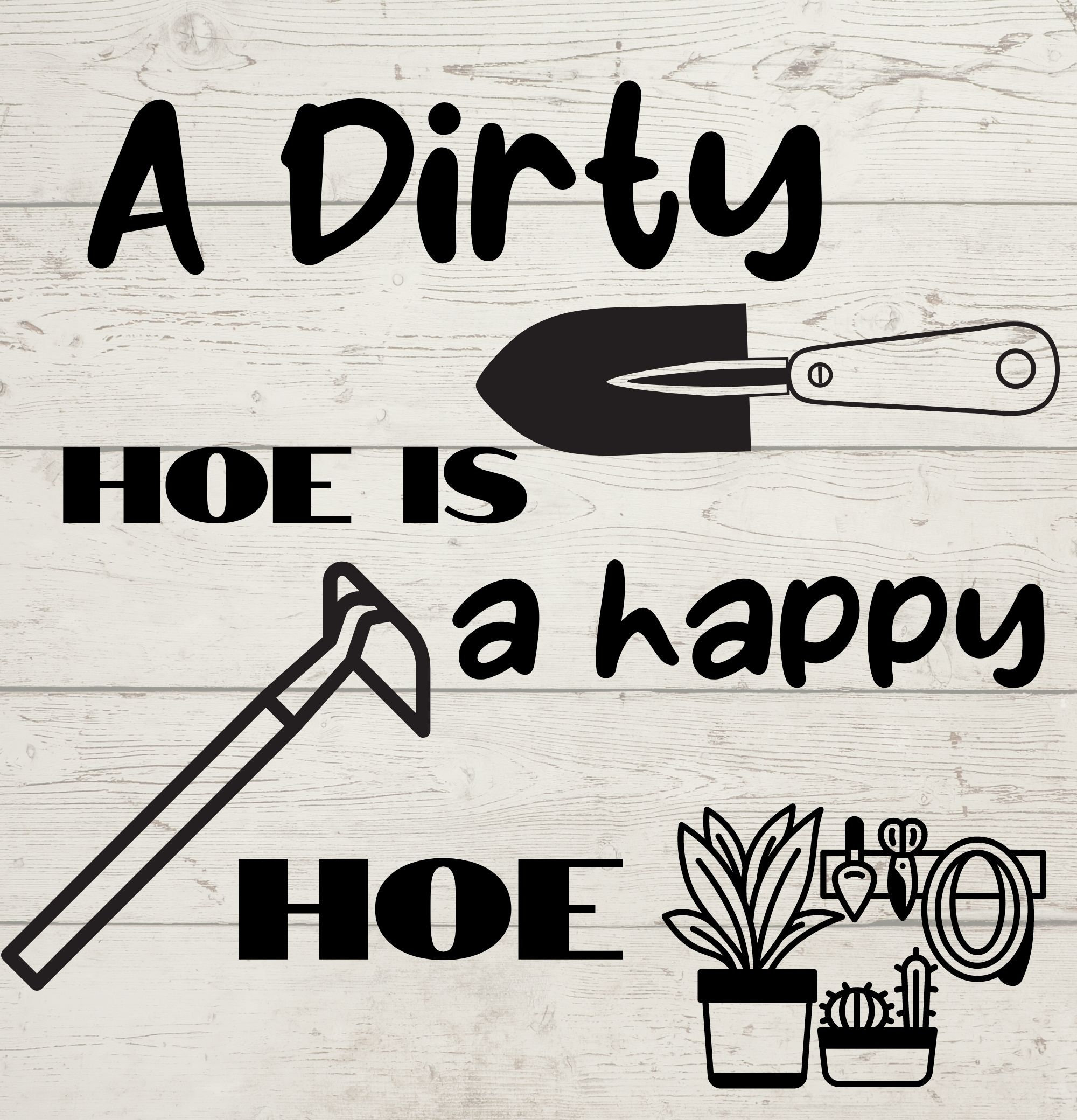 Gardening Svg, A Dirty Hoe is a Happy Hoe Svg, Funny Gardening Png ...