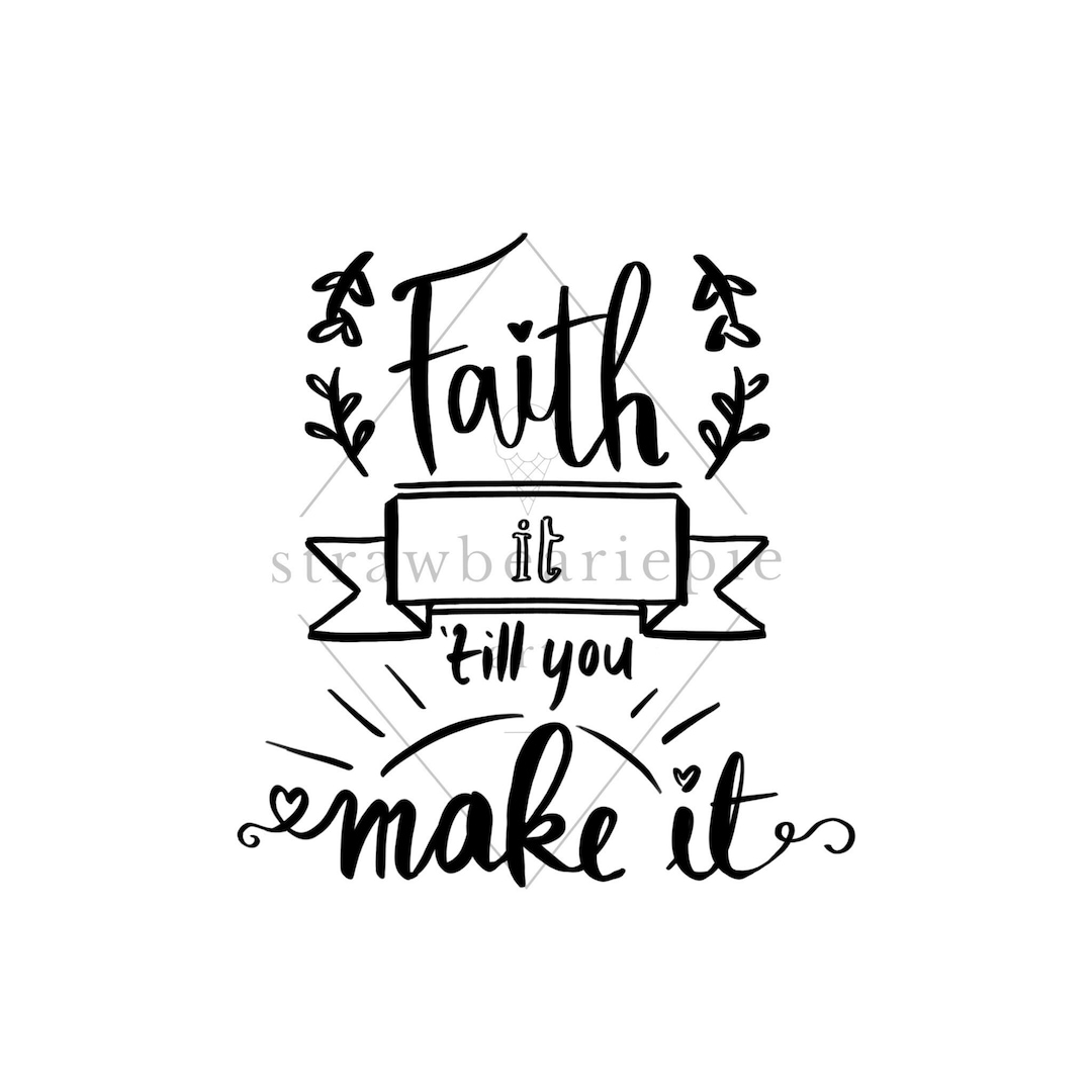 Faith It Till You Make It Svg Faith Svg God Svg - Etsy