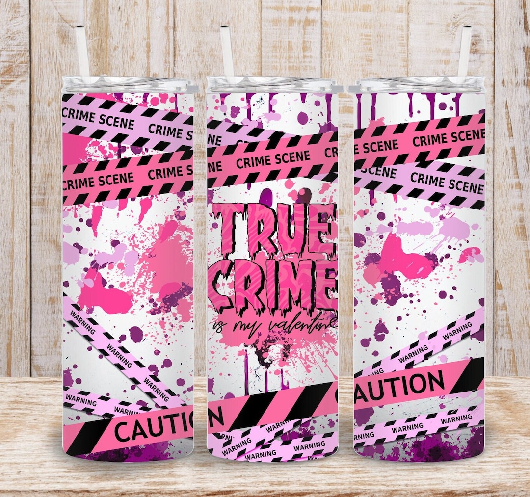 Digital True Crime is My Valentine Pink 20oz Tumbler Wrap - PNG ...
