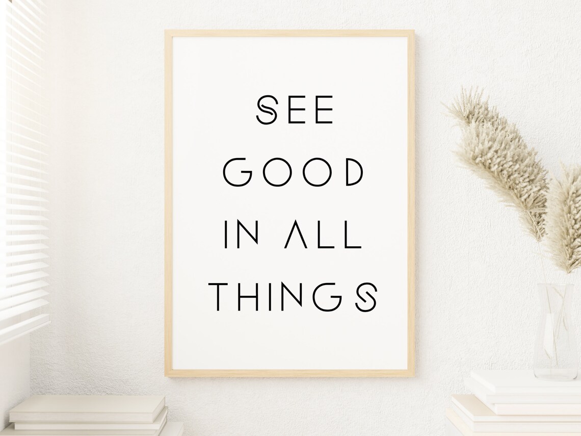 See Good in All Things- Inspirational Life Quote- Printable Wall Art - Etsy