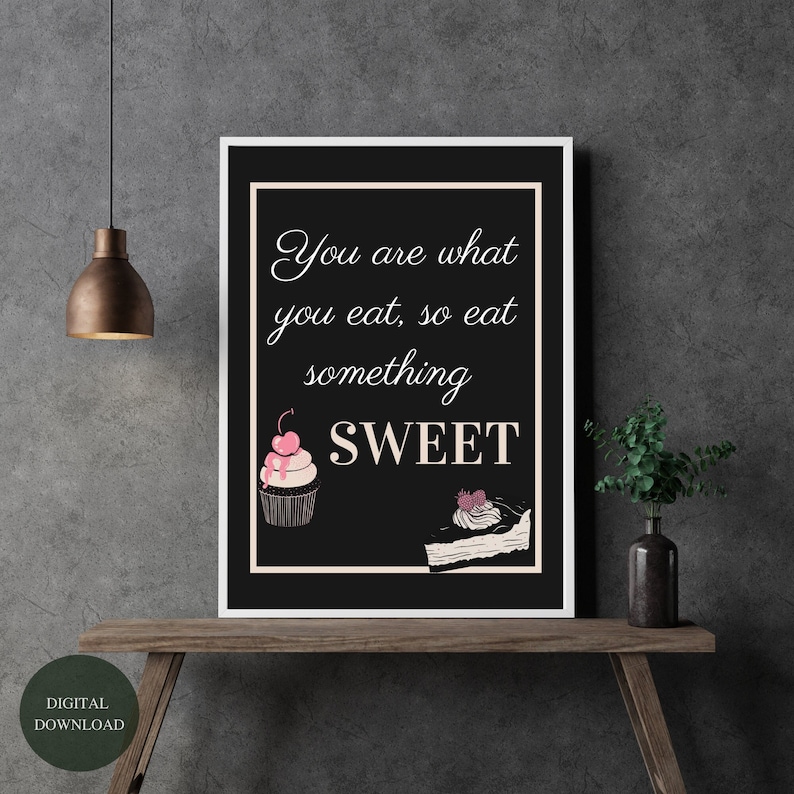You Are What You Eat so Eat Something Sweet,art Print,kitchen Decor ...