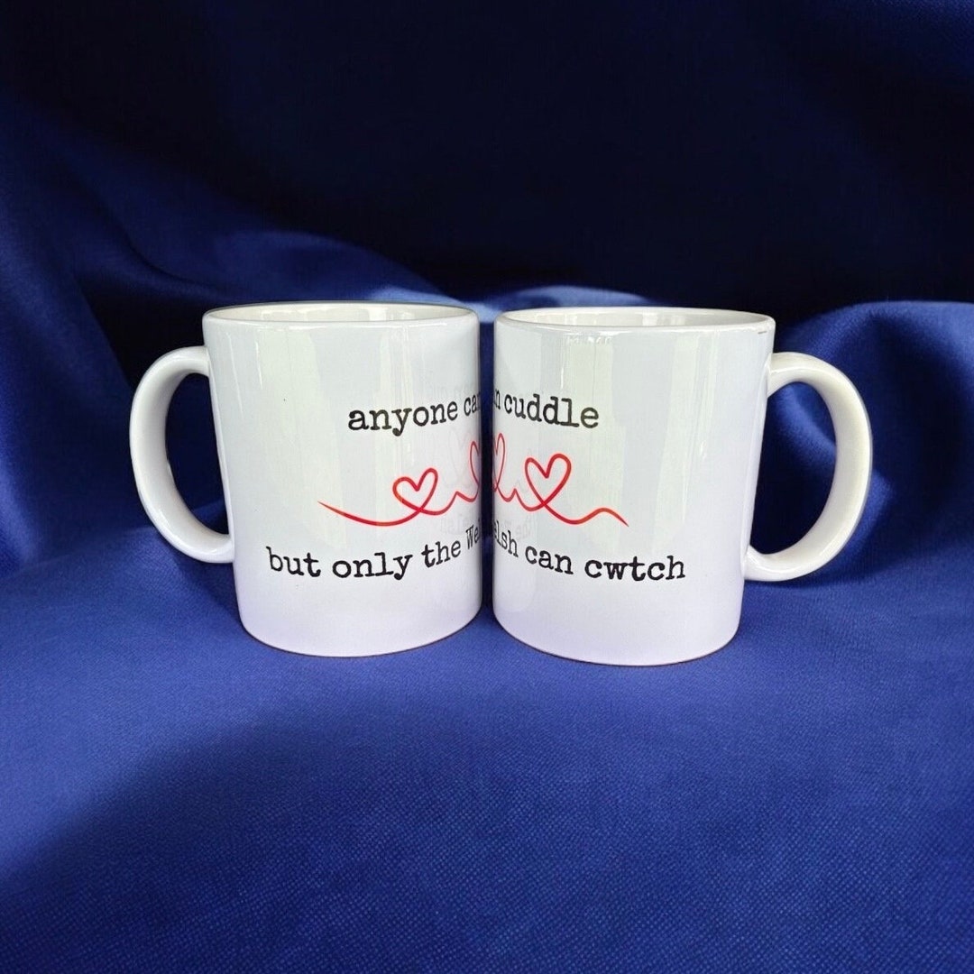 Anyone Can Cuddle but Only the Welsh Can Cwtch Coffee Mug - Etsy UK