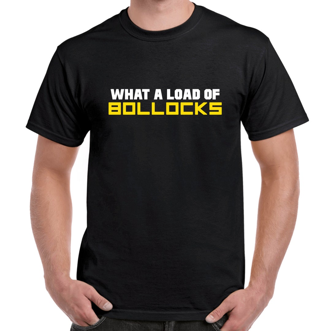 What A Load of Bollocks Tshirt - Etsy UK