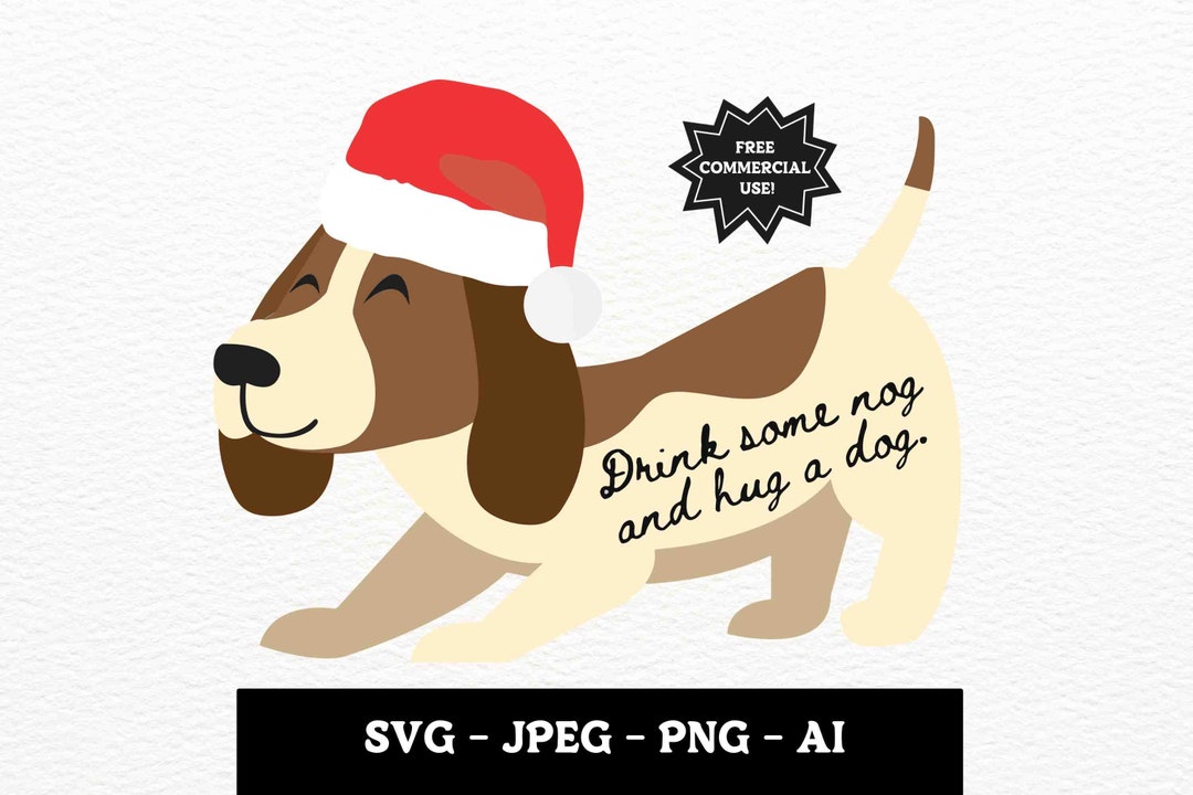 Drink Some Nog and Hug a Dog SVG, PNG, and Others, Xmas Dog Holiday ...