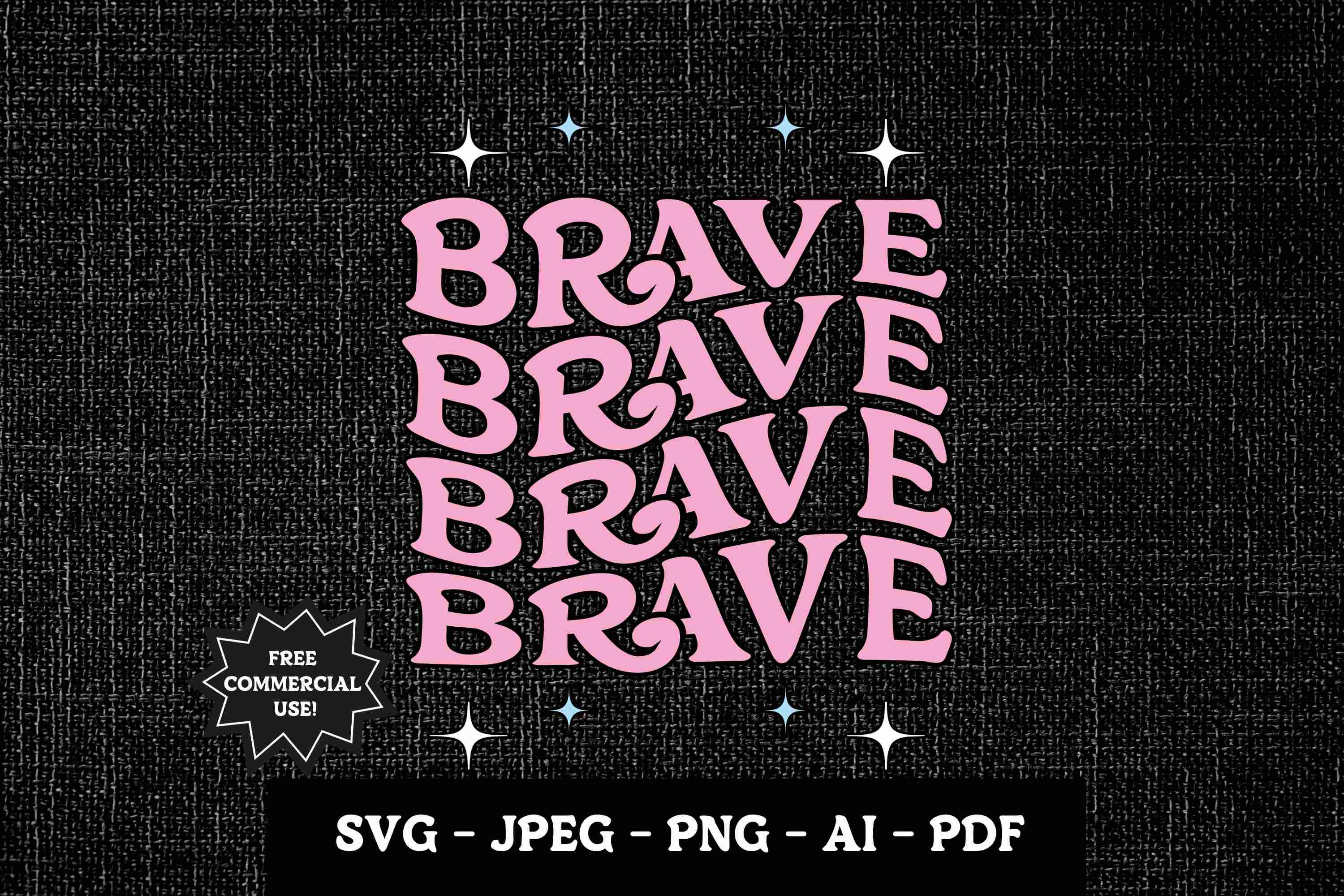 Brave SVG and Other Files, Courage PNG, Brave Cut File, Free Commercial ...