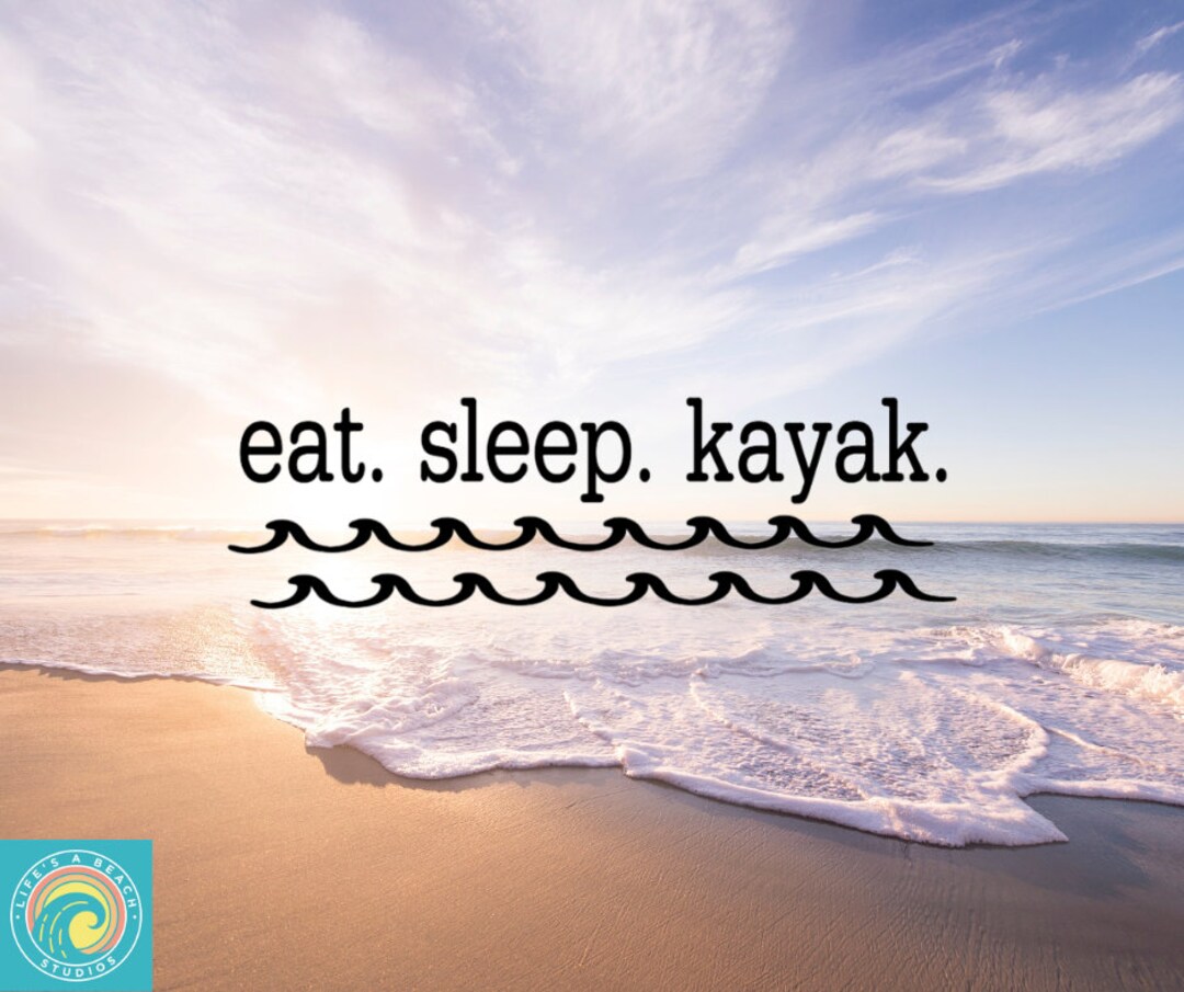 Eat Sleep Kayak Decal, Kayaking Sayings, Kayaker Gifts, Car Decal, Wall ...