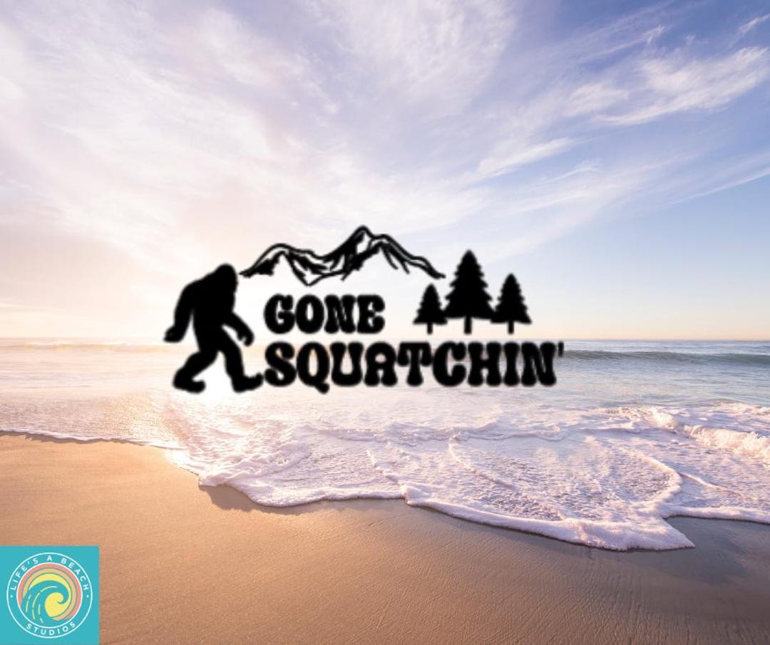 Sasquatch Decal, Adventure Decal, Bigfoot, Gone Squatchin, Forest ...