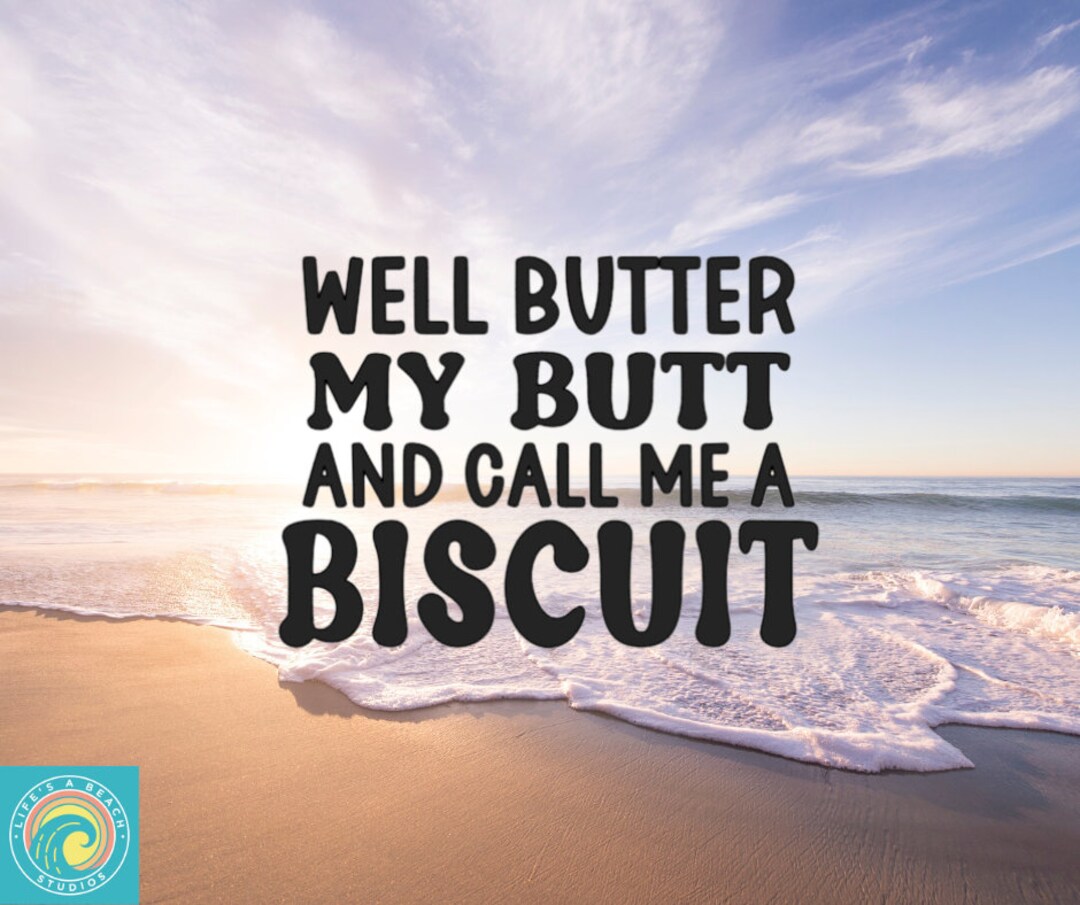 Well Butter My Butt Decal, Southern Sayings, Funny Quotes, Car Decal ...