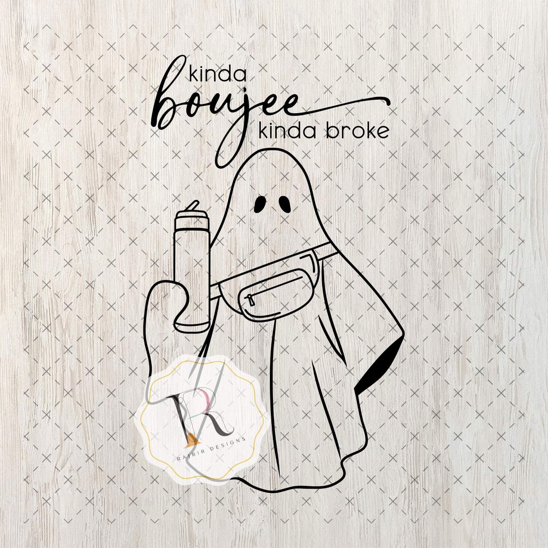 Boujee BOO-JEE, Boujee SVG, Kinda Boujee Kinda Broke Svg, Kinda Boujee ...