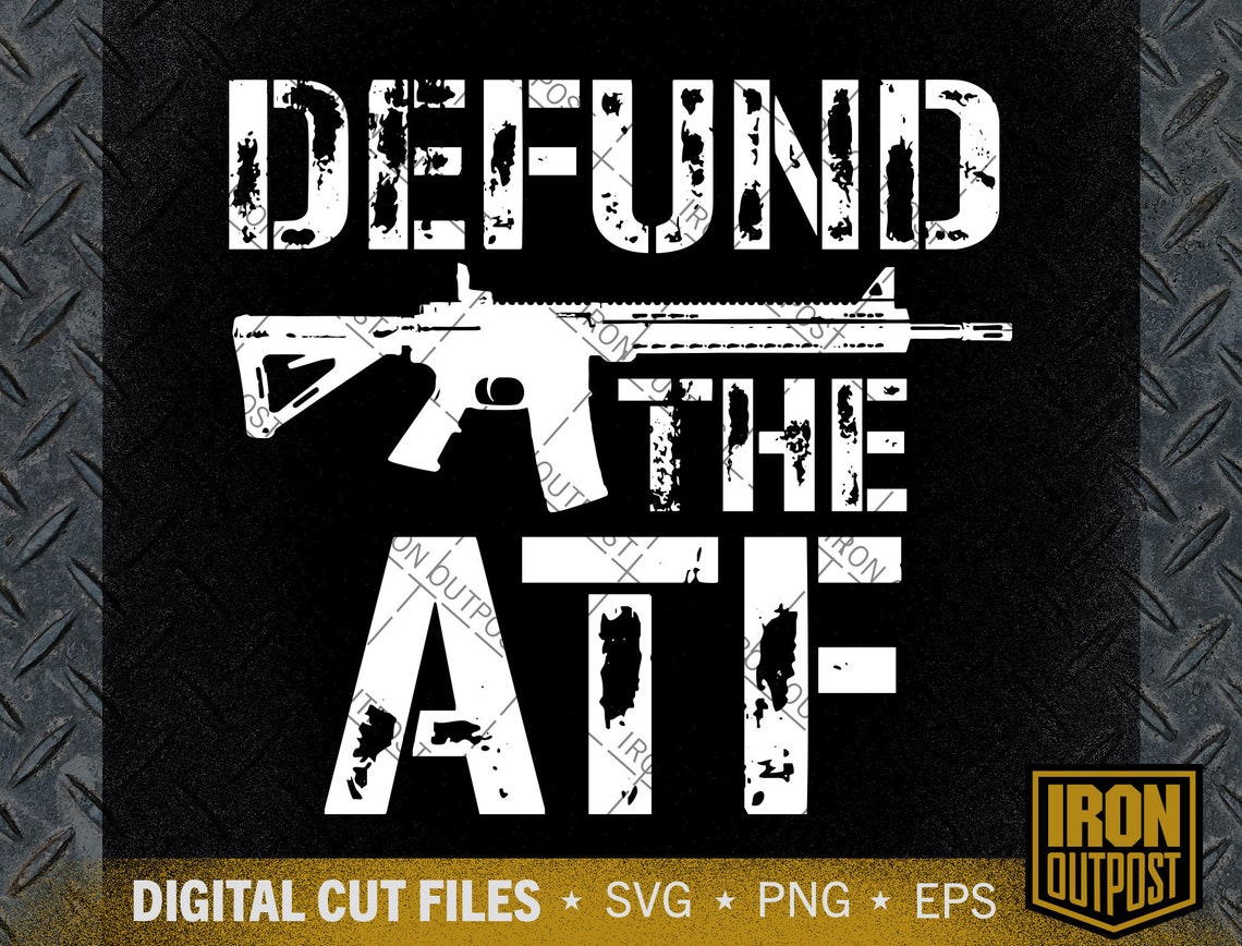 Defund the ATF Svg 2nd Amendment Svg Patriotic Svg Gun | Etsy
