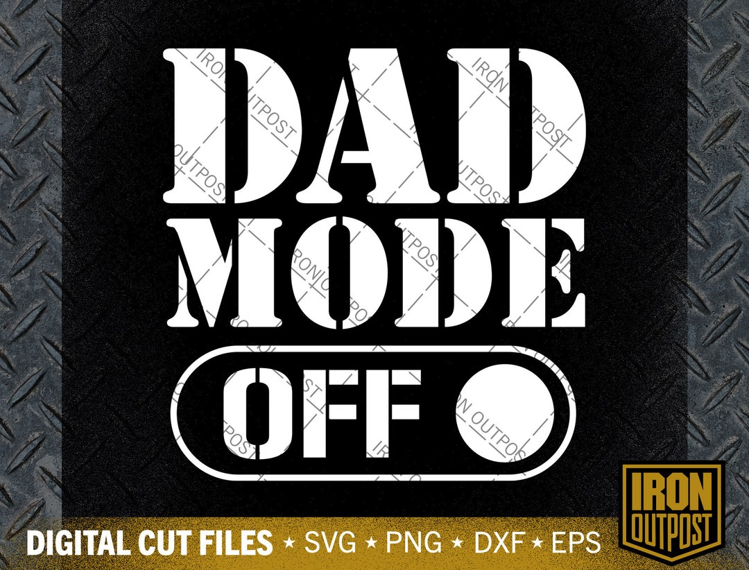 Dad Mode off SVG: Father's Day Cut File (digital Download) - Etsy
