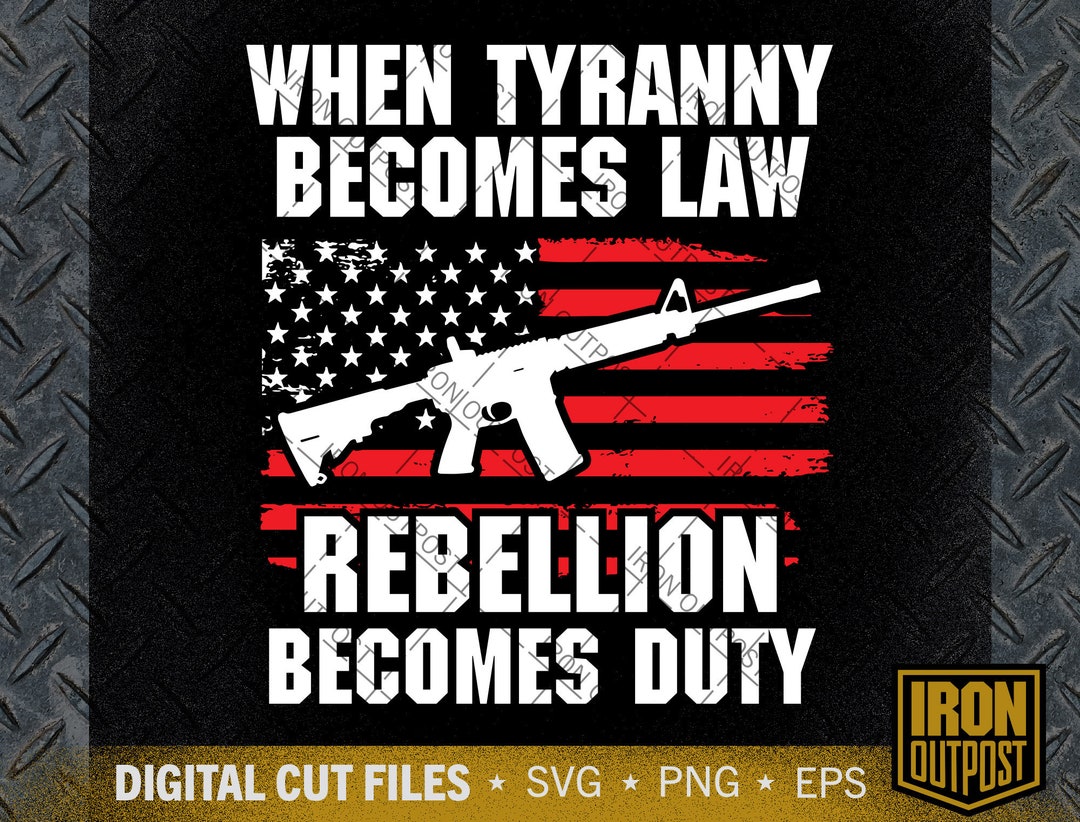 When Tyranny Becomes Law Svg, 2nd Amendment Svg, Patriotic Svg, Gun Svg ...