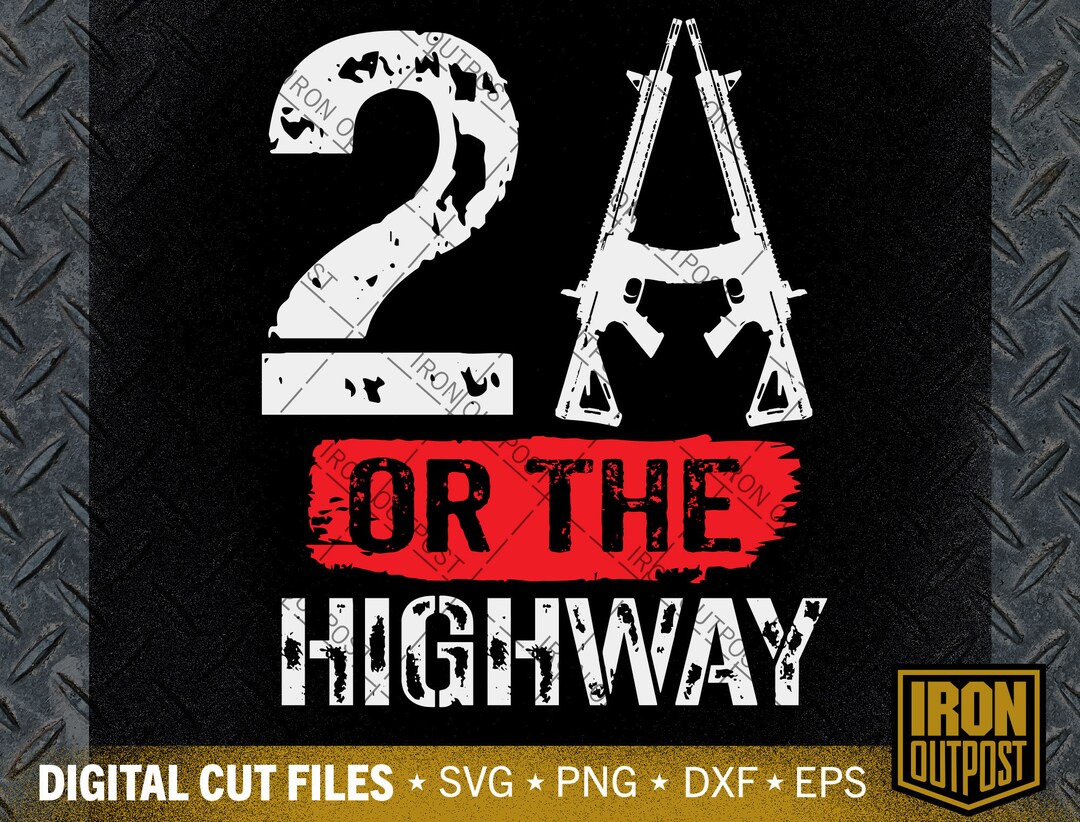 2A or the Highway, 2nd Amendment Svg, Patriotic Svg, 2A Gun Rights Svg ...