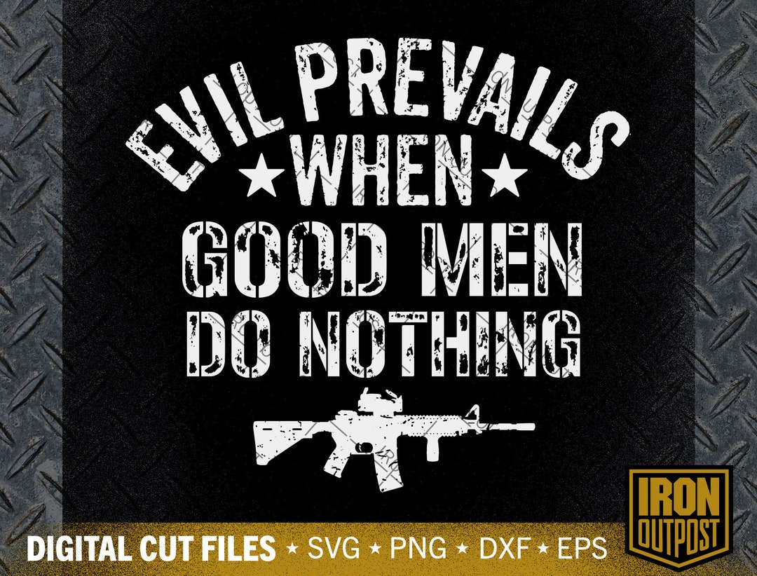 Evil Prevails When Good Men Do Nothing Svg, 2nd Amendment Svg ...