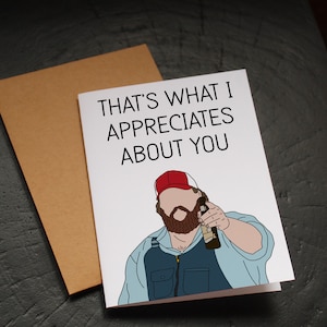 Letterkenny Card - Squirrelly Dan Drawing - That's What I Appreciates ...