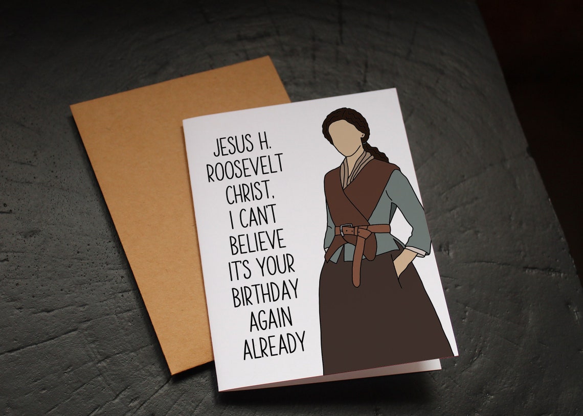 Outlander Birthday Card: Claire Fraser 'jesus H Roosevelt Christ ...