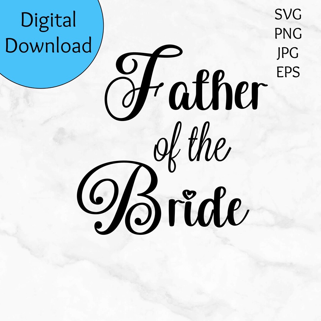 Father of the Bride Svg, Wedding Svg, Engagement Svg, Digital Download ...