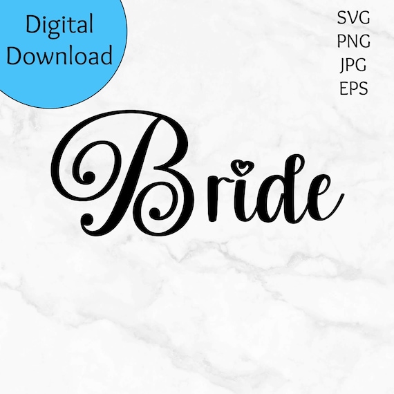 Bride Svg Wedding Svg Bridal Shower Svg Bachelorette Svg Etsy