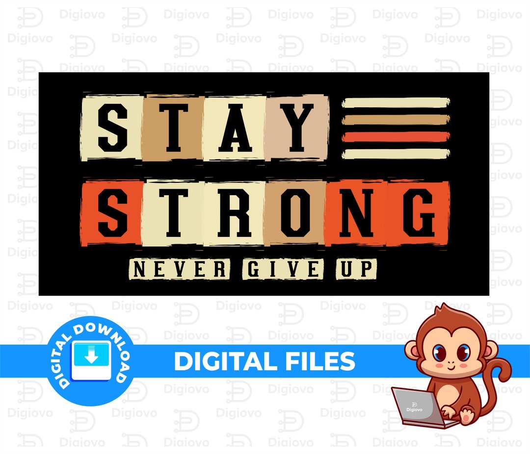 Stay Strong Never Give up Motivational Inspirational, Sublimation ...