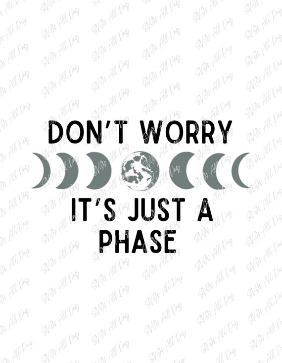 Dont Worry Its Just A Phase SVG Moon Phases SVG SVG | Etsy