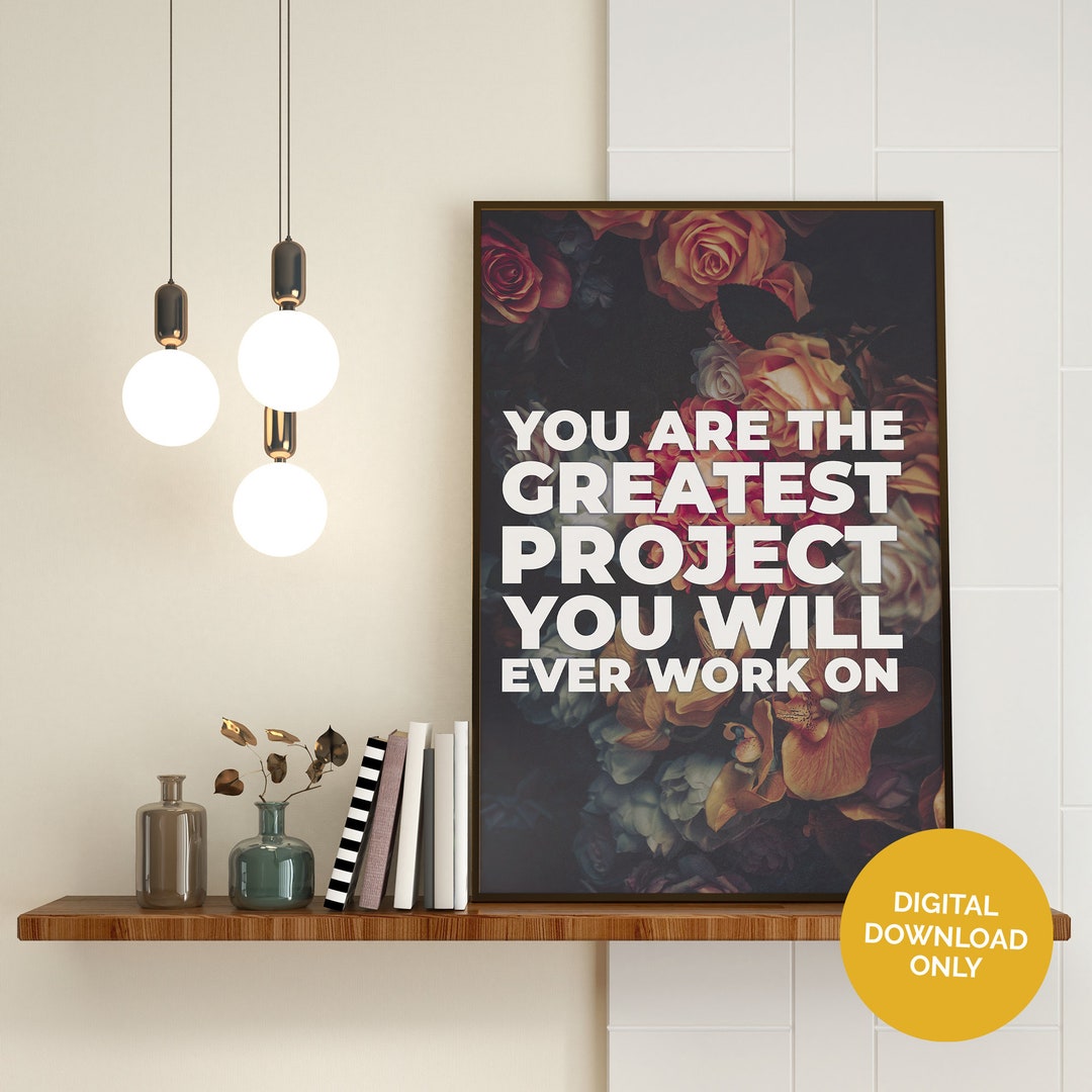 You Are the Greatest Project You'll Work on Printable Wall - Etsy