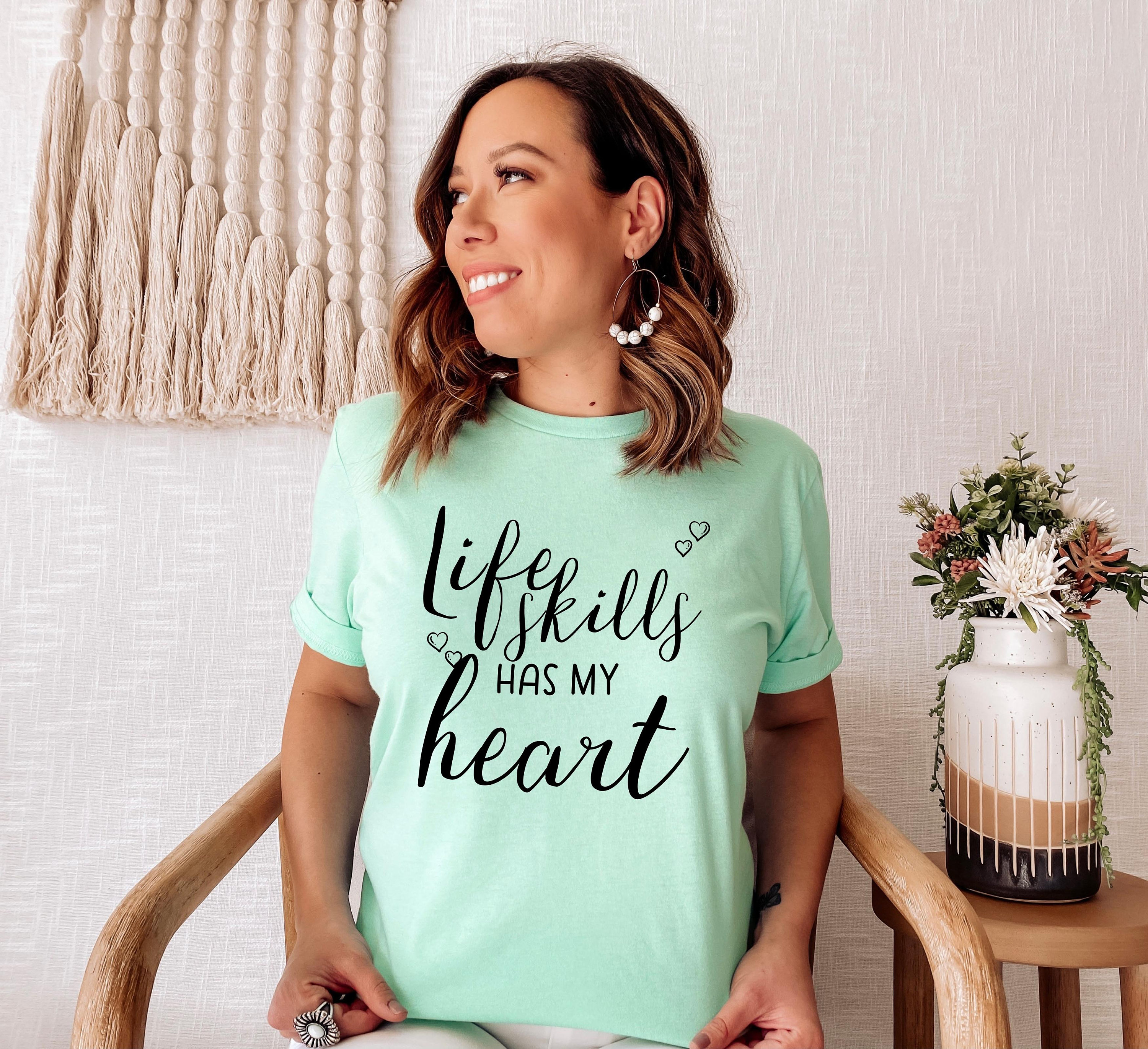 Life Skills Teacher Shirt, Shirt for Special Education, Love Life ...