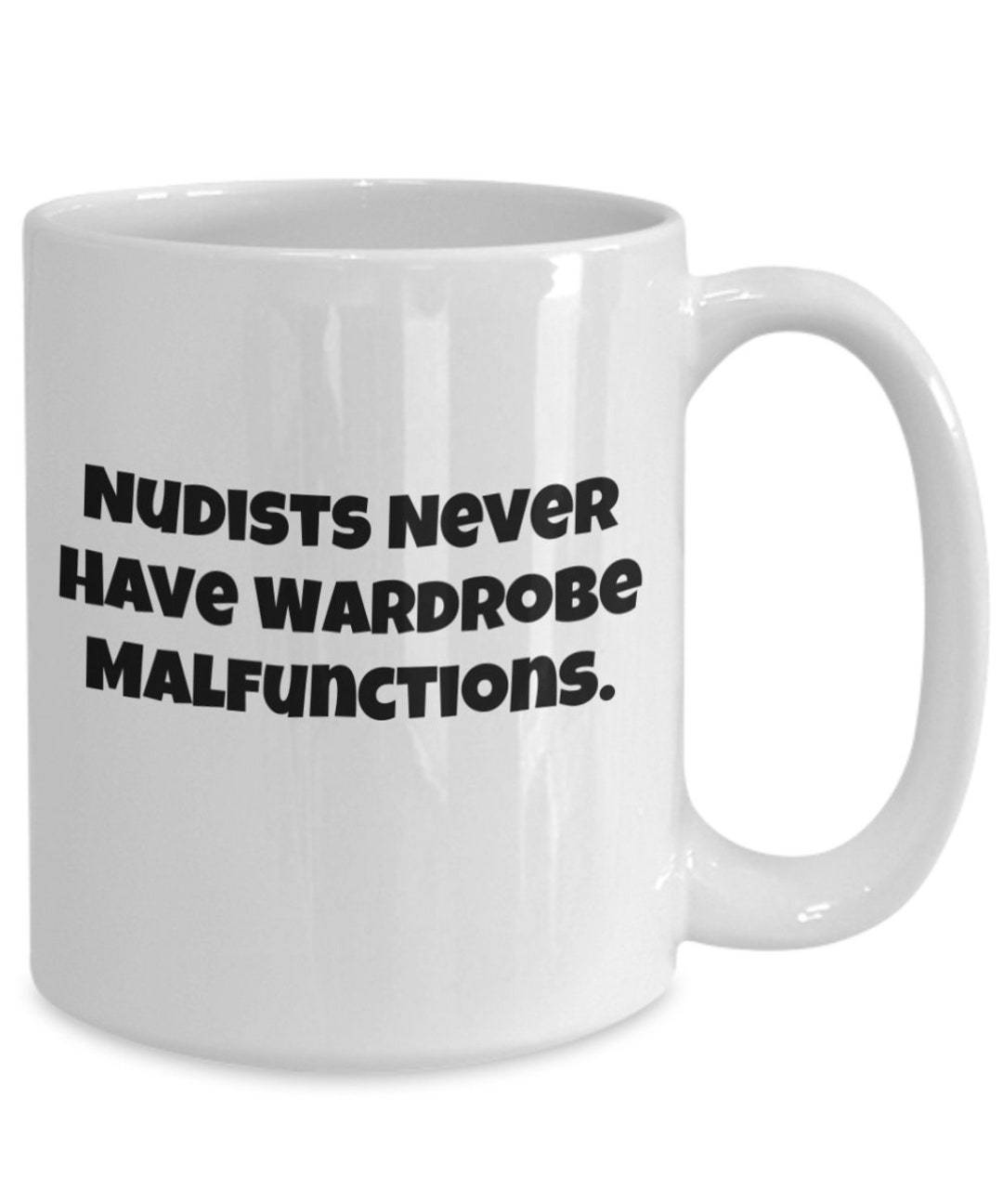Funny Nudist Gift Nudists Never Have Wardrobe Malfunctions Coffee Mug ...