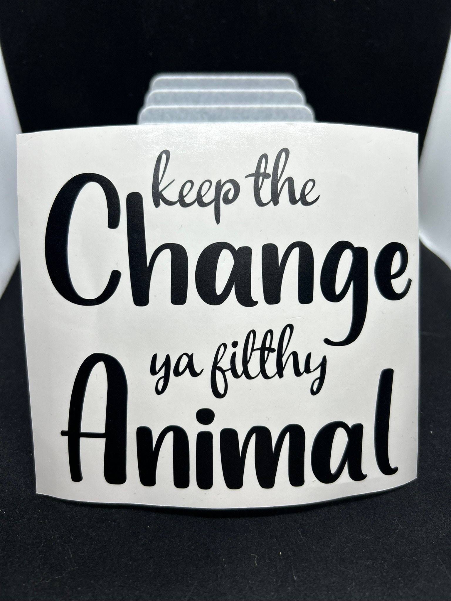 Car Decal Keep the Change You Filthy Animal, Vinyl Decal - Etsy