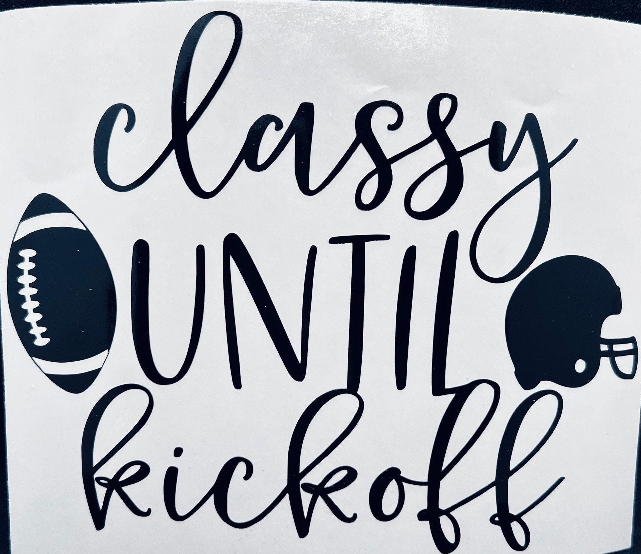 Classy Until Kickoff Car Decal, Football Decal - Etsy