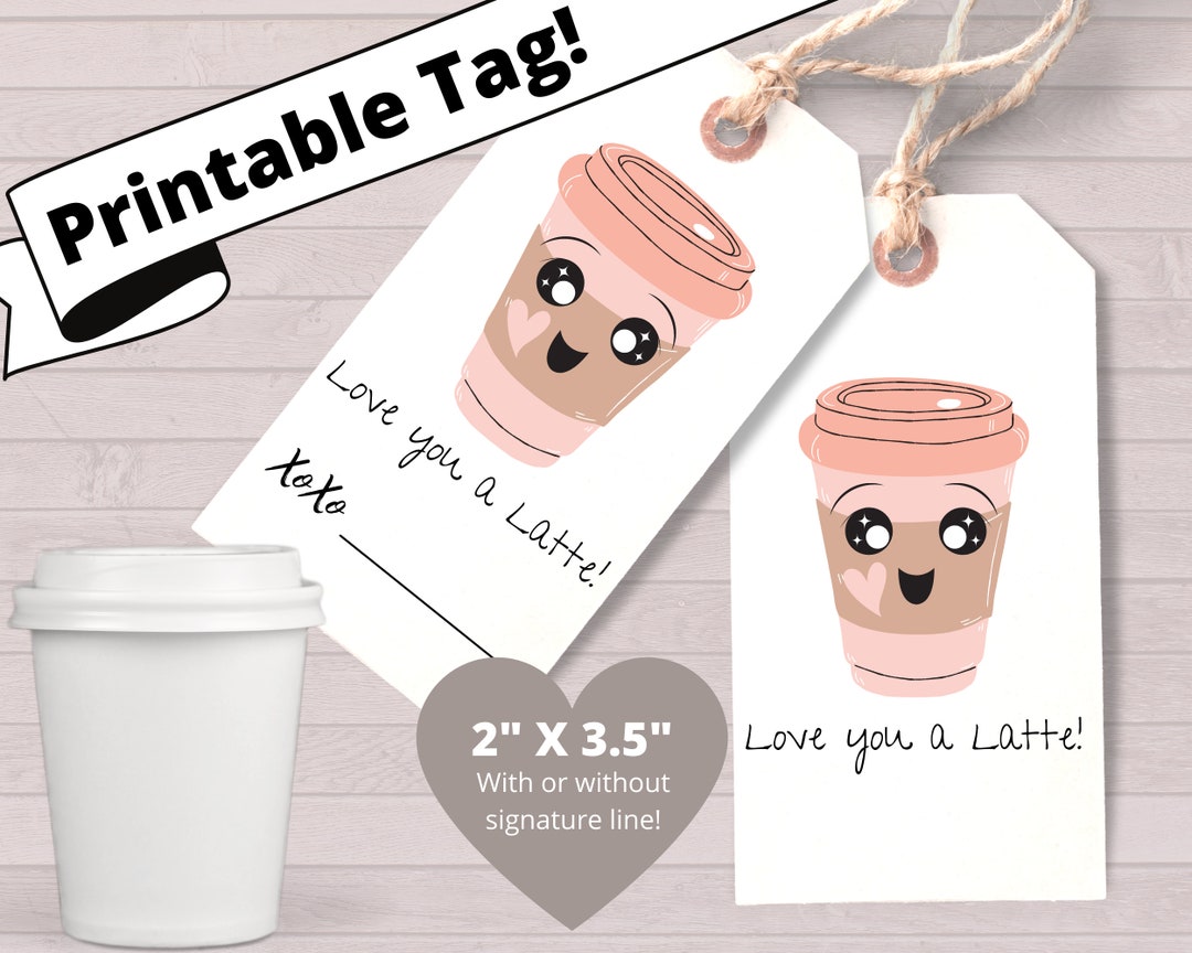 Love You A Latte Printable Gift Tag / Valentine's Day Gift Tags ...