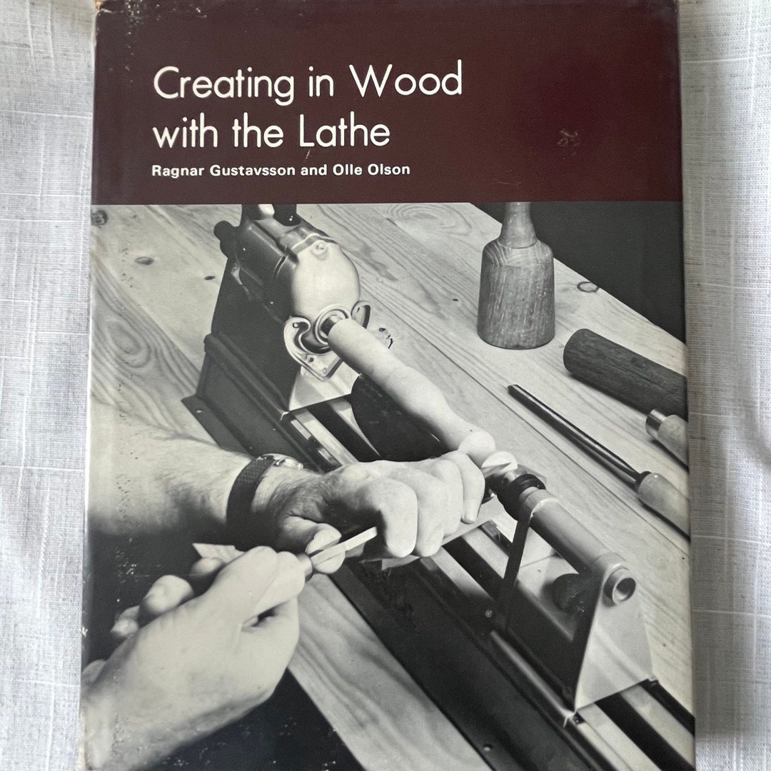 Vintage "creating in Wood With the Lathe" - by Ragnar Gustavsson & Olle ...