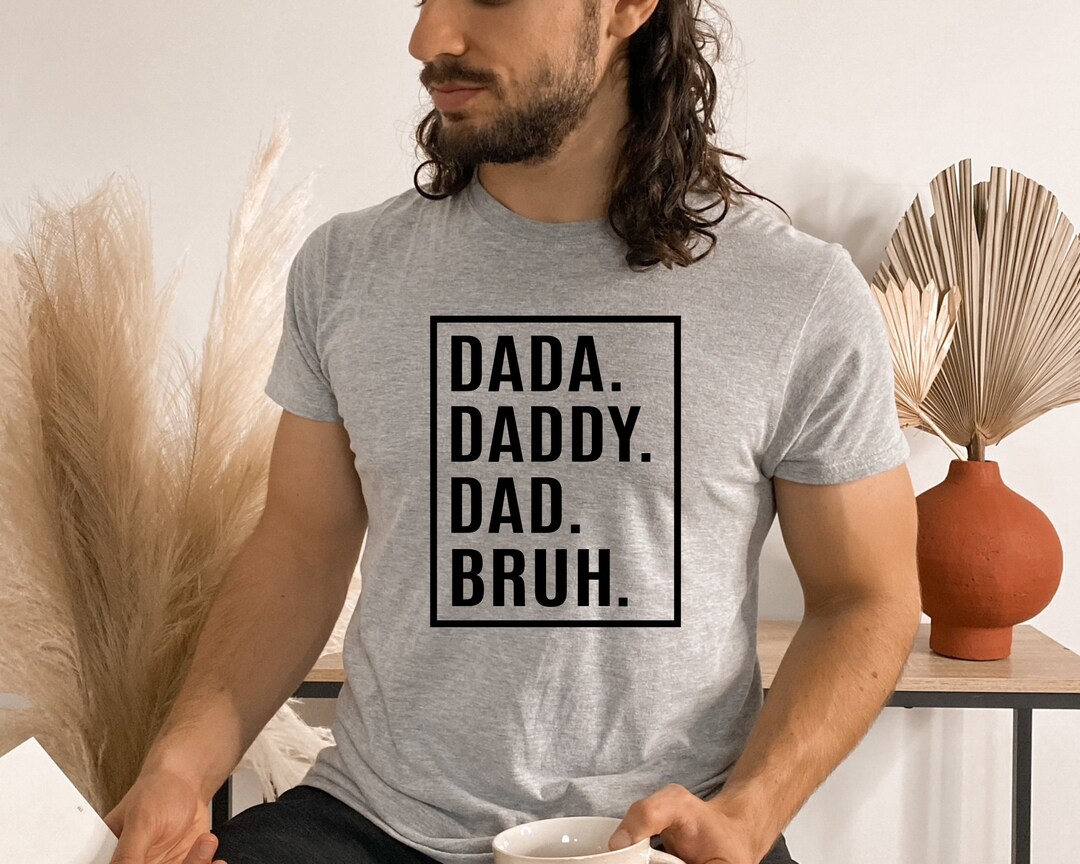 Father's Day Dada Daddy Dad Bruh Shirt, Daddy Shirt, Sarcastic Dad ...