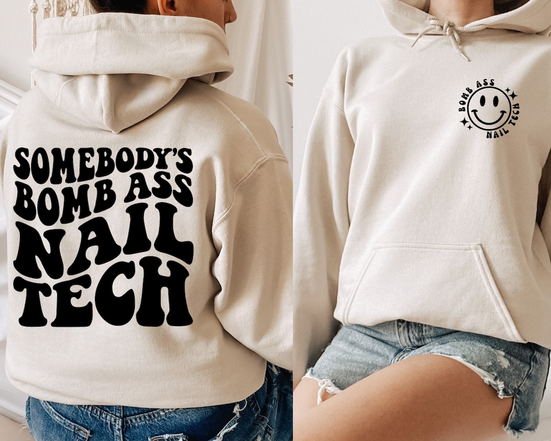 Somebody Bomb Nail Tech Sweatshirt and Hoodie Front and Back, Nail Tech ...