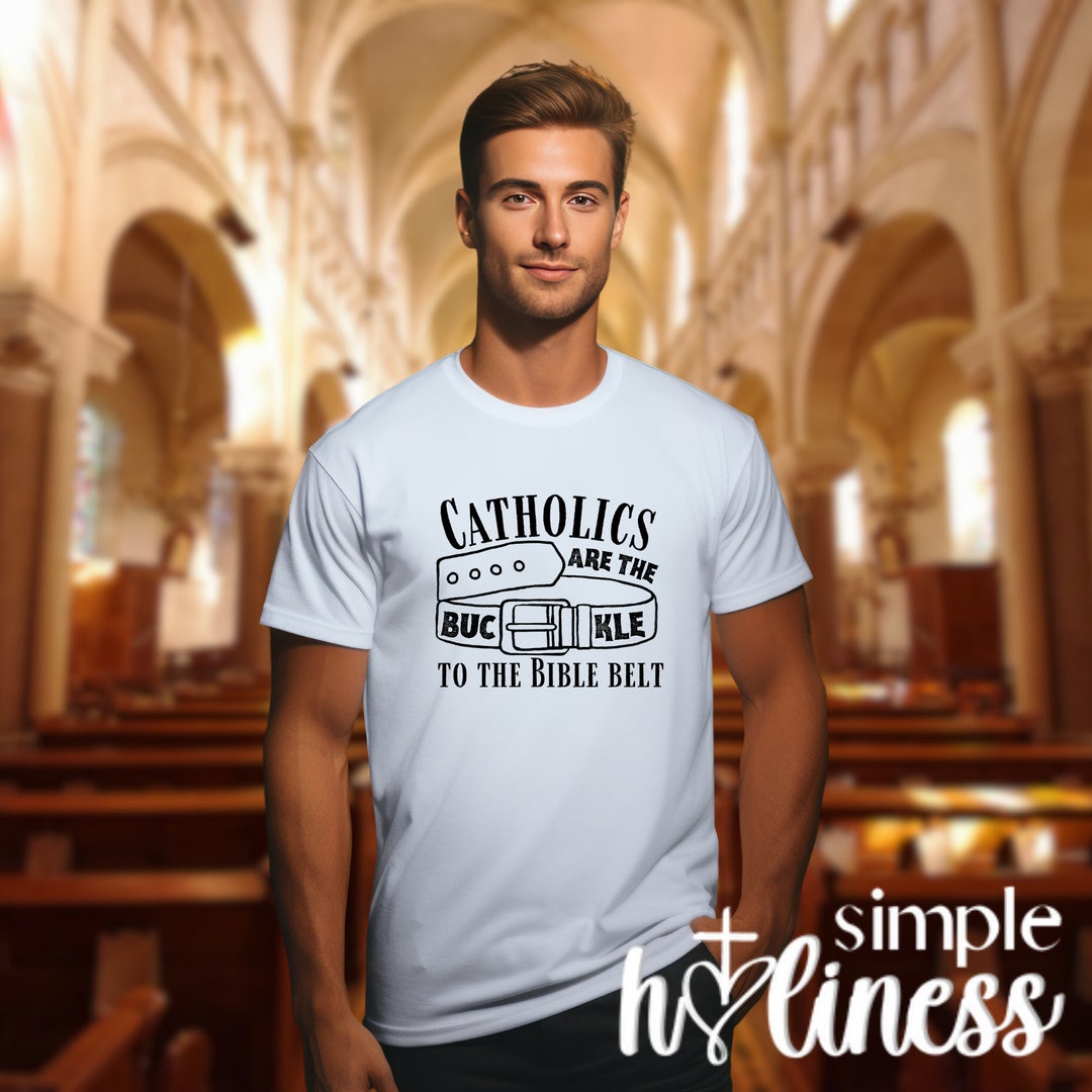 Unisex Catholic Funny Shirt/ Catholics & Bible Belt, Catholic Tee ...