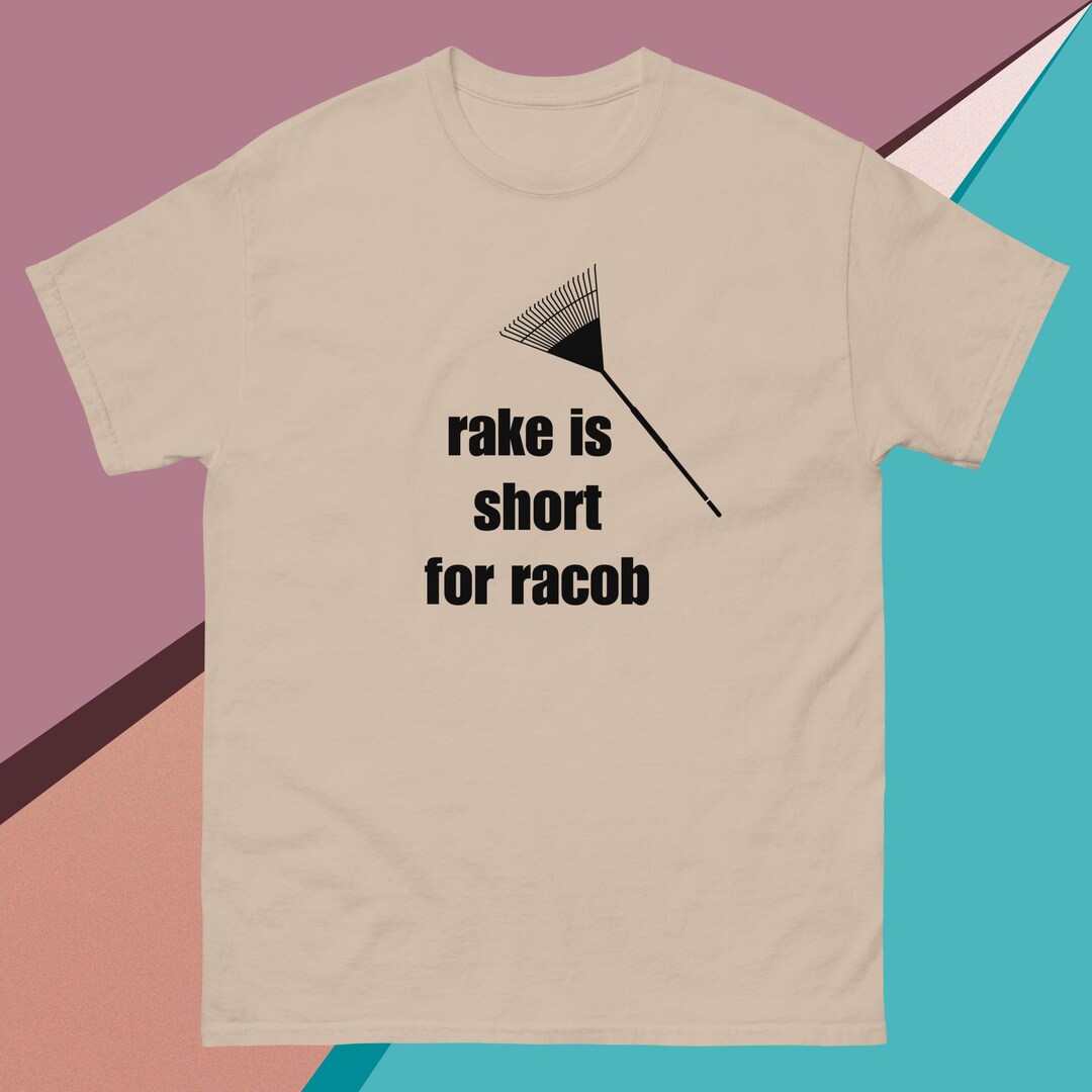 Rake is Short for Racob Meme, Funny Meme Shirt, Ironic Shirt,shirt Joke ...