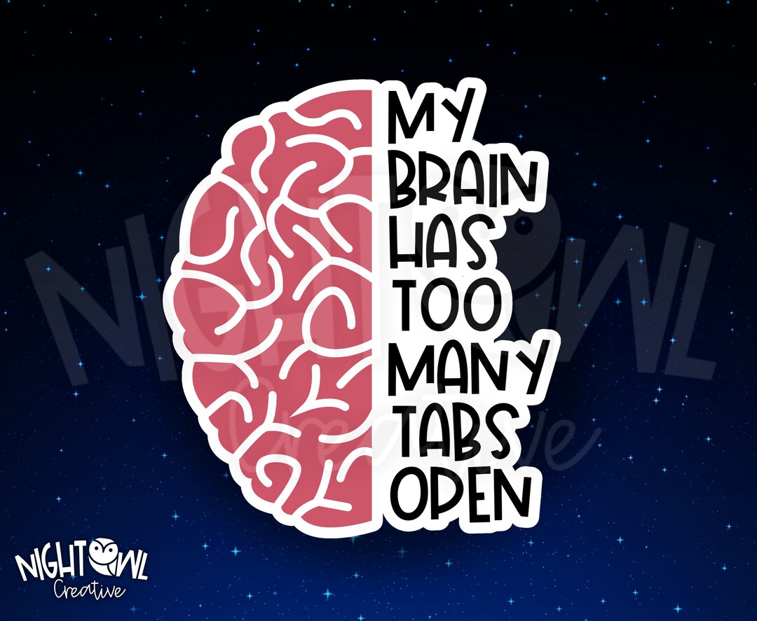 ADHD Awareness Waterproof Sticker, My Brain Has Too Many Tabs Open ...